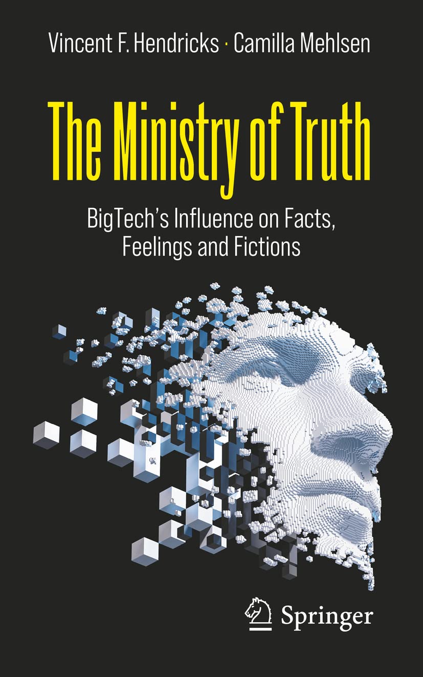 The Ministry of Truth: BigTech's Influence on Facts, Feelings and ...