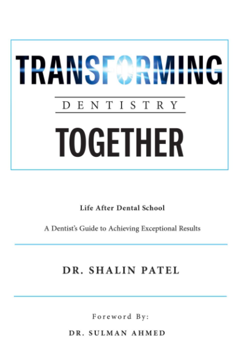 Transforming Dentistry Together: A Dentist's Guide to Achieving ...