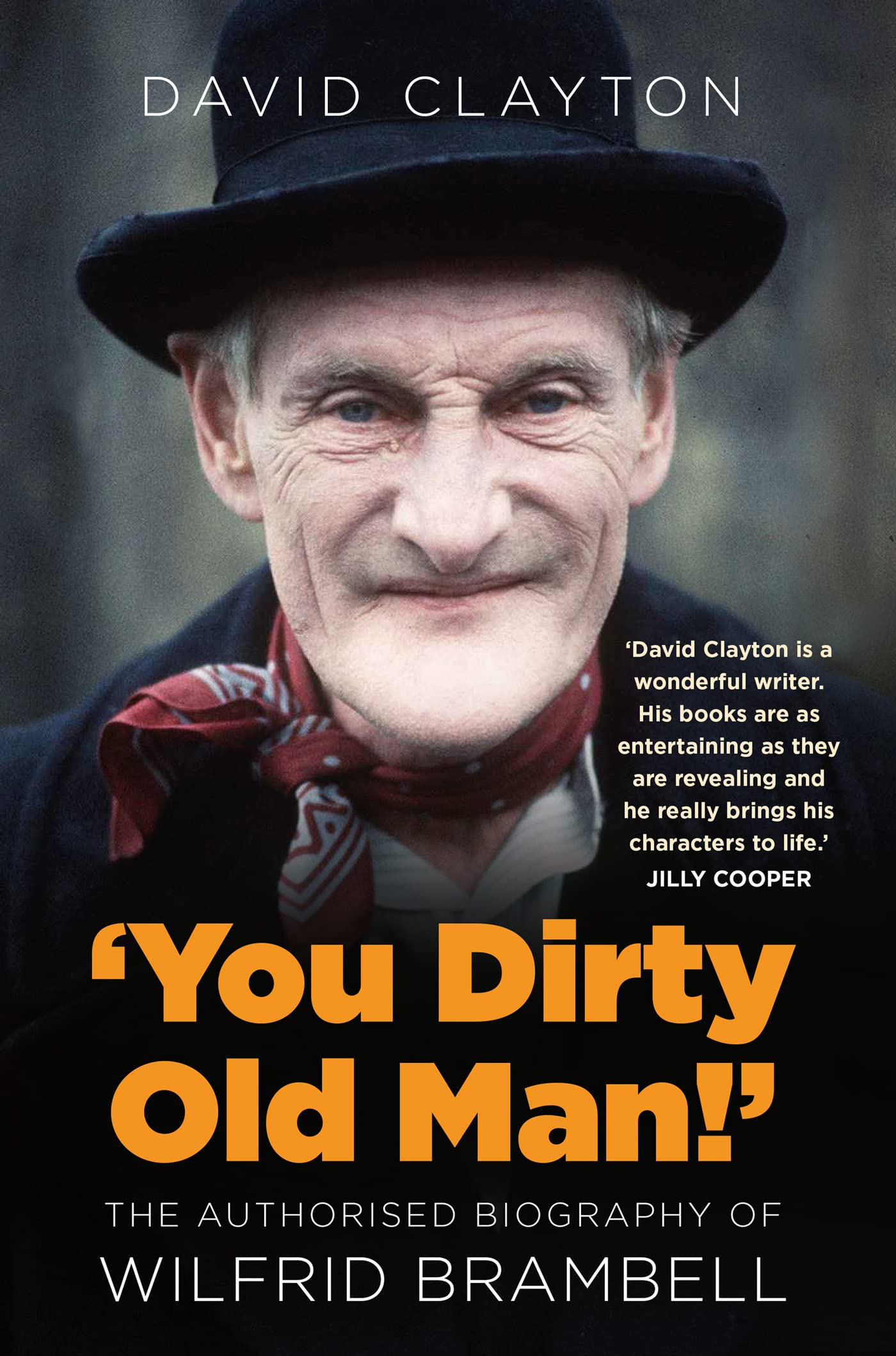 You Dirty Old Man The Authorised Biography Of Wilfrid Brambell By you-dirty-old-man-the-authorised-biography-of-wilfrid-brambell-by