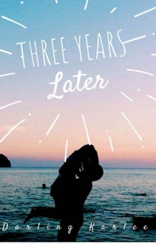 Three years later by Darling Karlee | Goodreads
