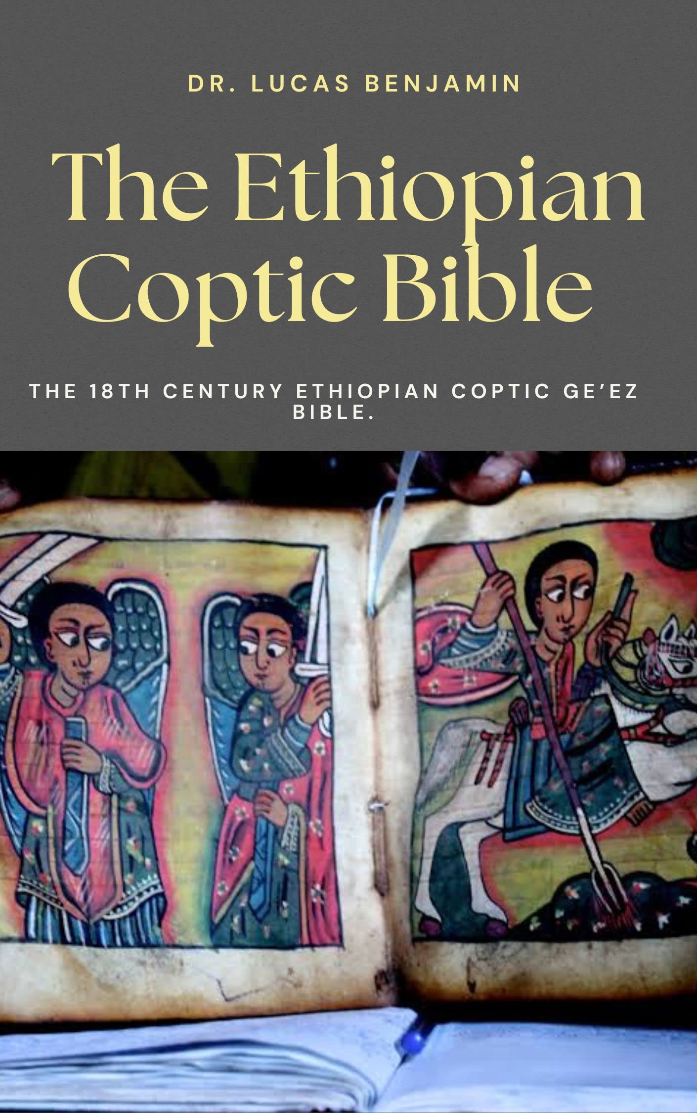 The Ethiopian Coptic Bible: The 18th century Ethiopian Coptic Ge’ez Bible. by Lucas Benjamin ...
