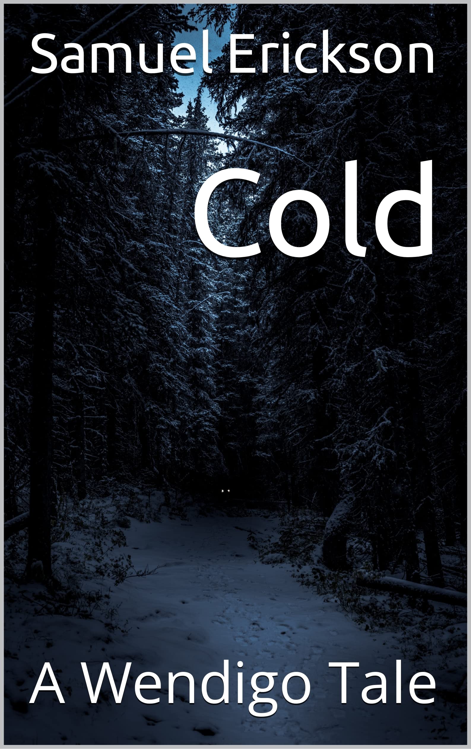 Cold: A Wendigo Tale by Samuel Erickson | Goodreads