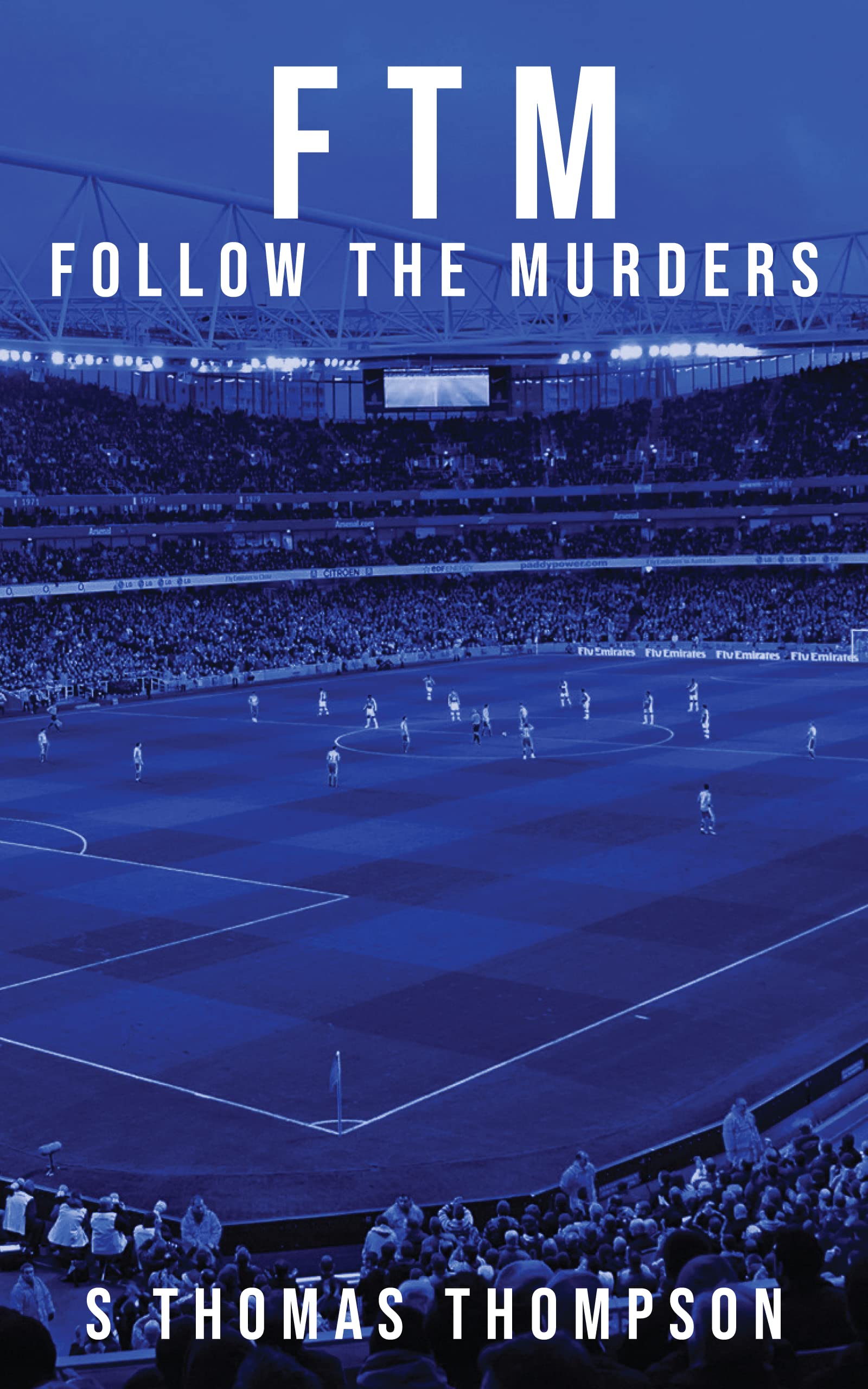 FTM - Follow The Murders by S. Thomas Thompson | Goodreads
