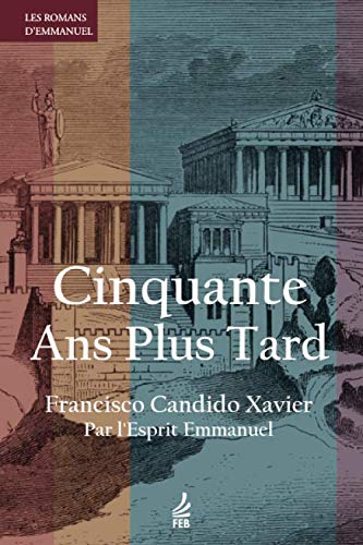 Cinquante Ans Plus Tard by Francisco Cândido Xavier | Goodreads