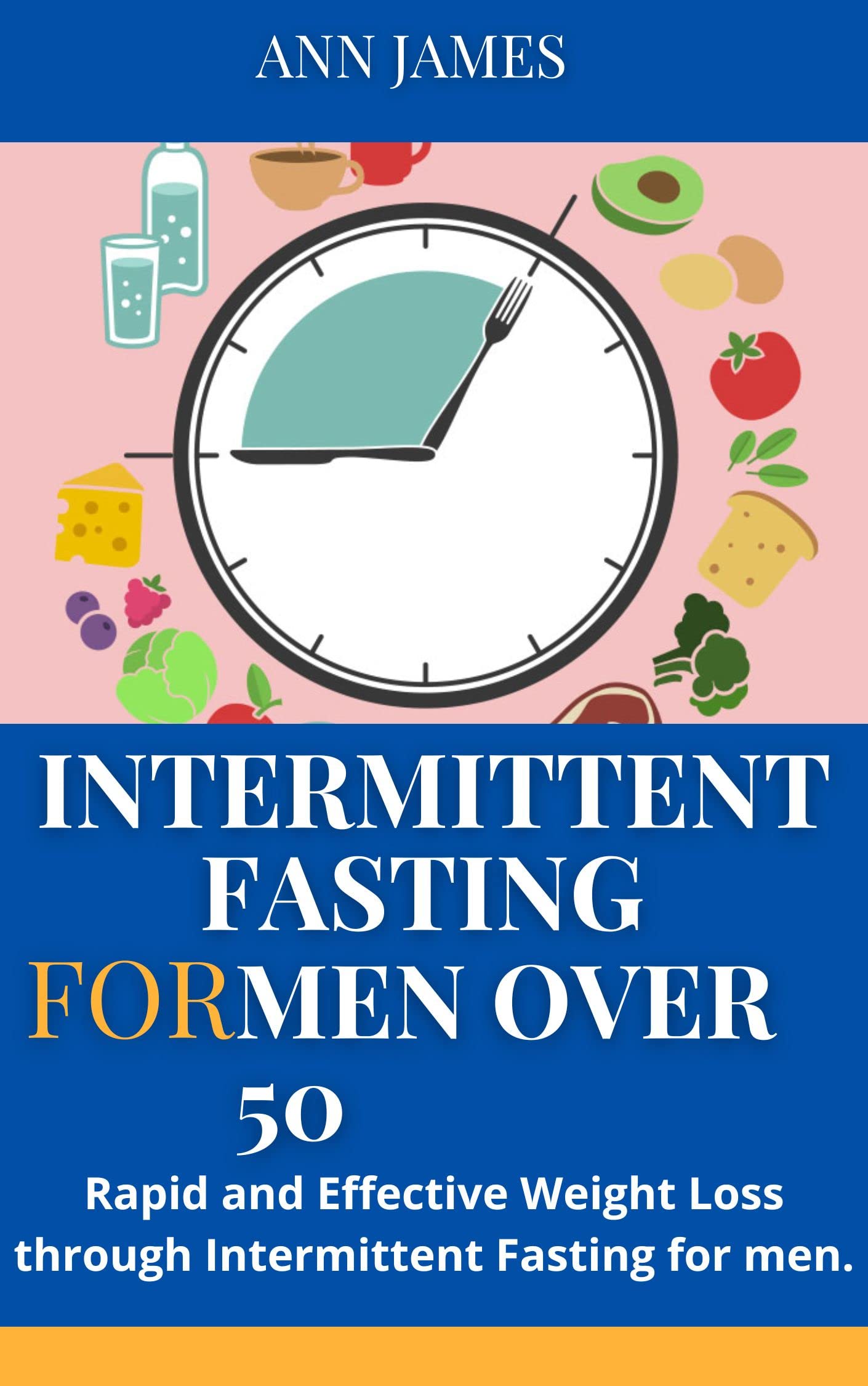 INTERMITTENT FASTING FOR MEN OVER 50: Rapid and Effective Weight Loss ...
