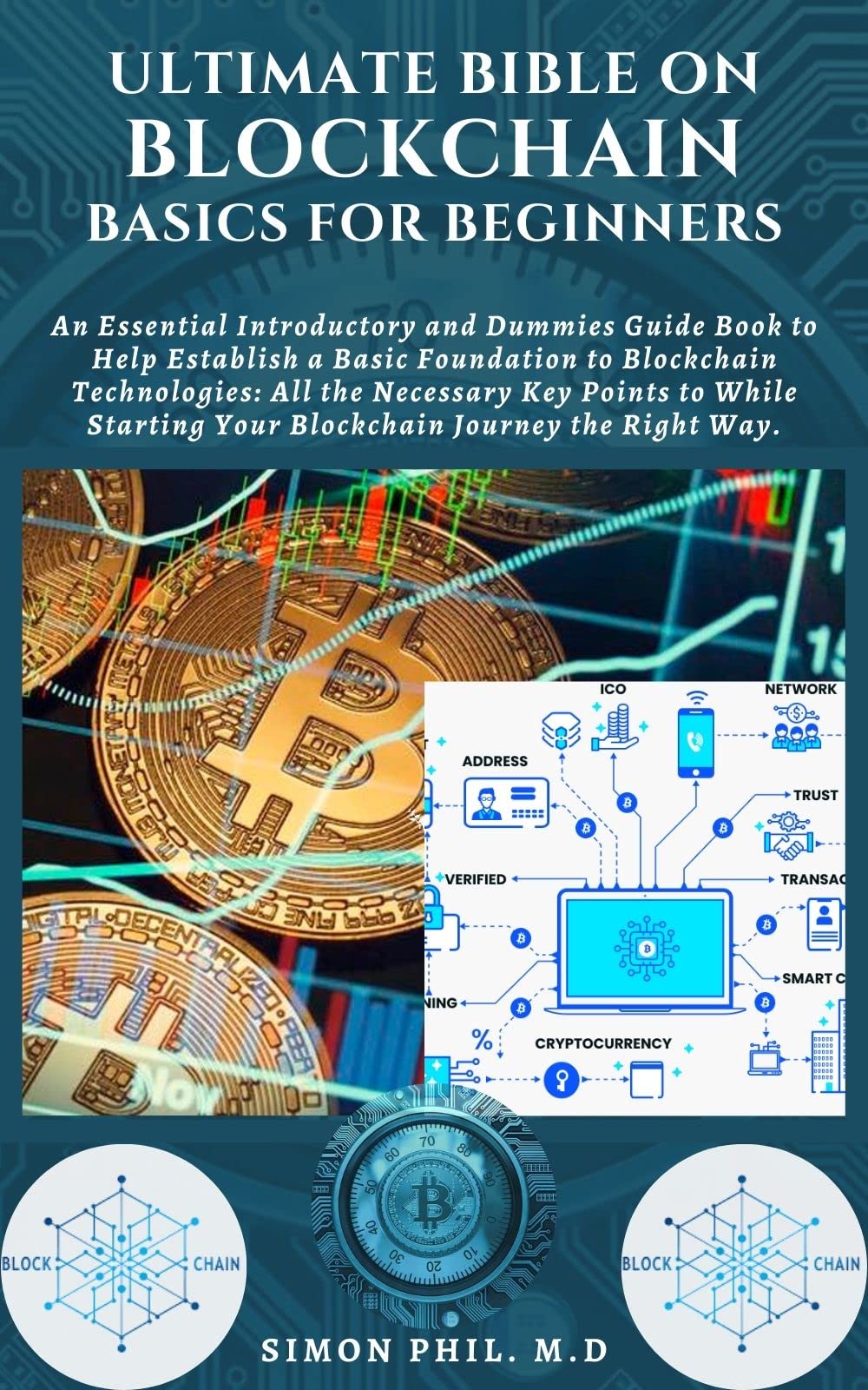 ULTIMATE BIBLE ON BLOCKCHAIN BASICS FOR BEGINNERS: An Essential Introductory and Dummies Guide ...