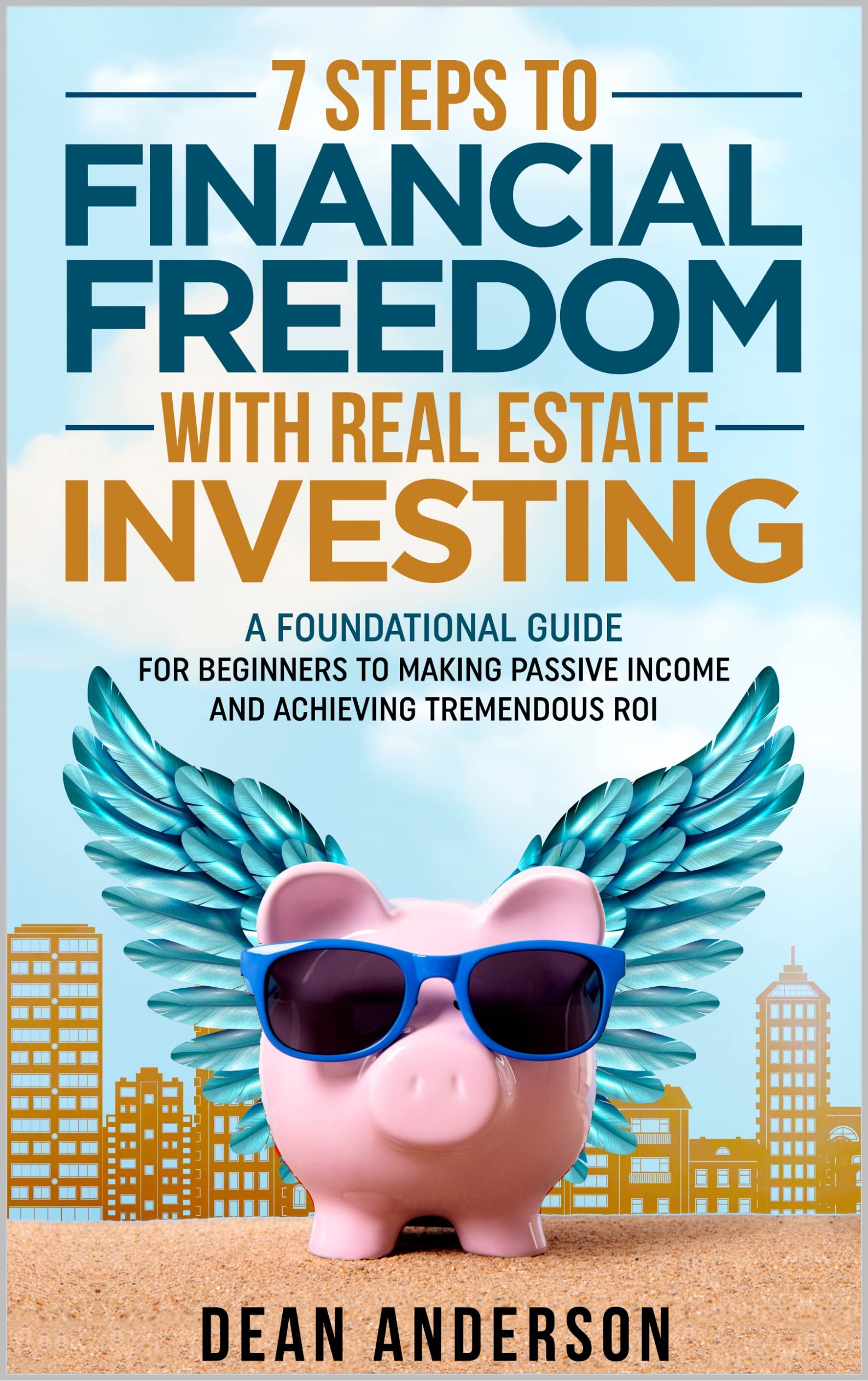 7 Steps to financial freedom with real estate investing: A foundational ...