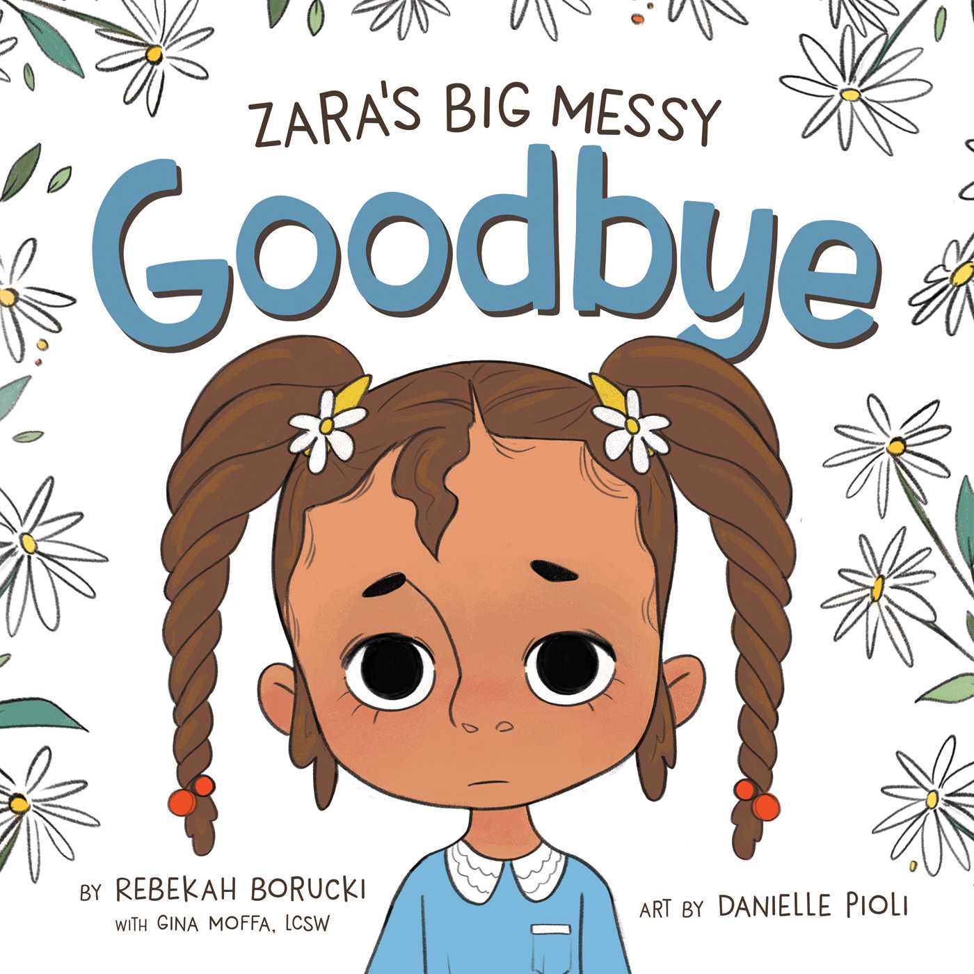 Zara's Big Messy Goodbye (Zara's Big Messy Books) by Rebekah Borucki ...