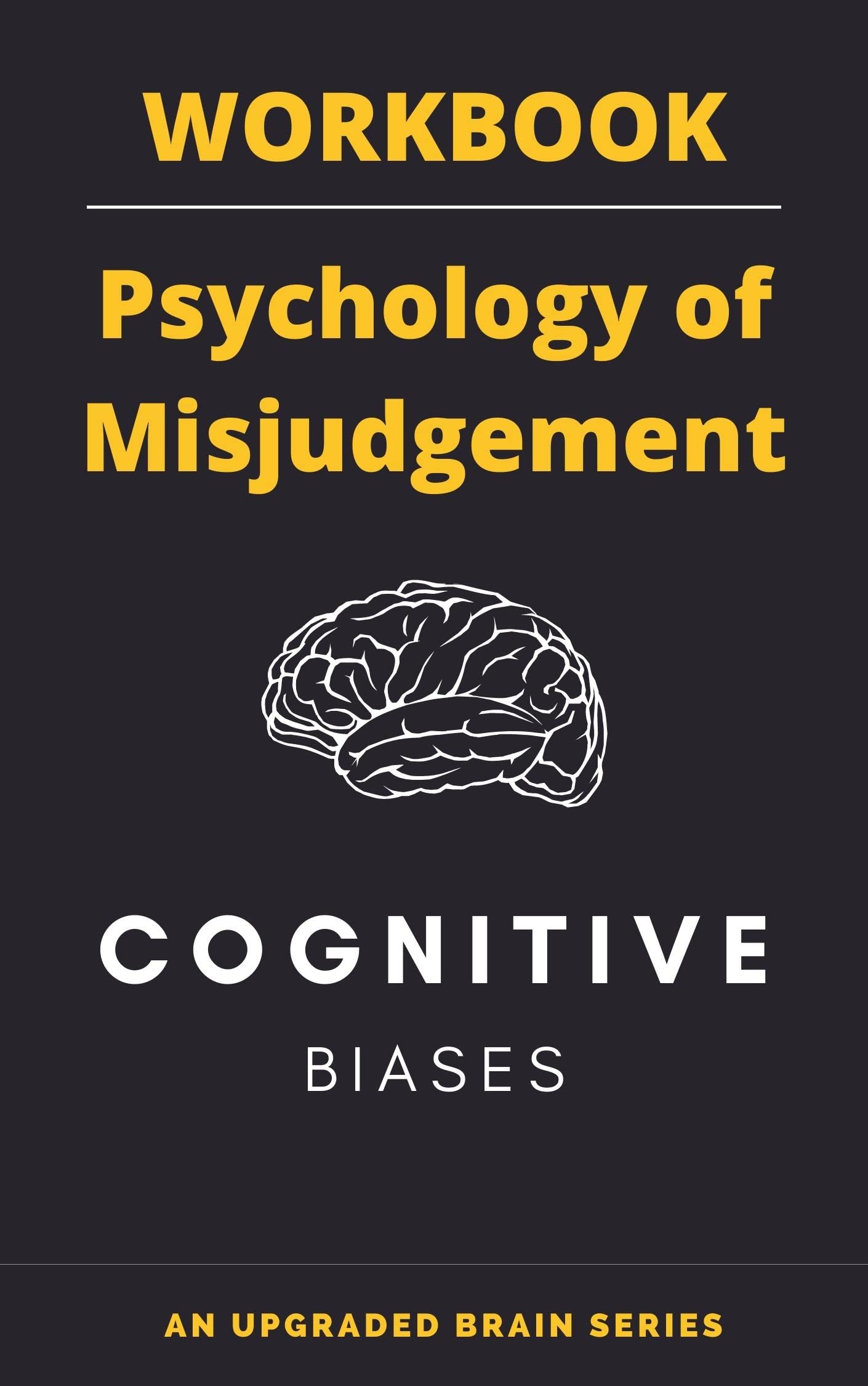 The Psychology of Misjudgment: A Workbook | Based on the cognitive ...