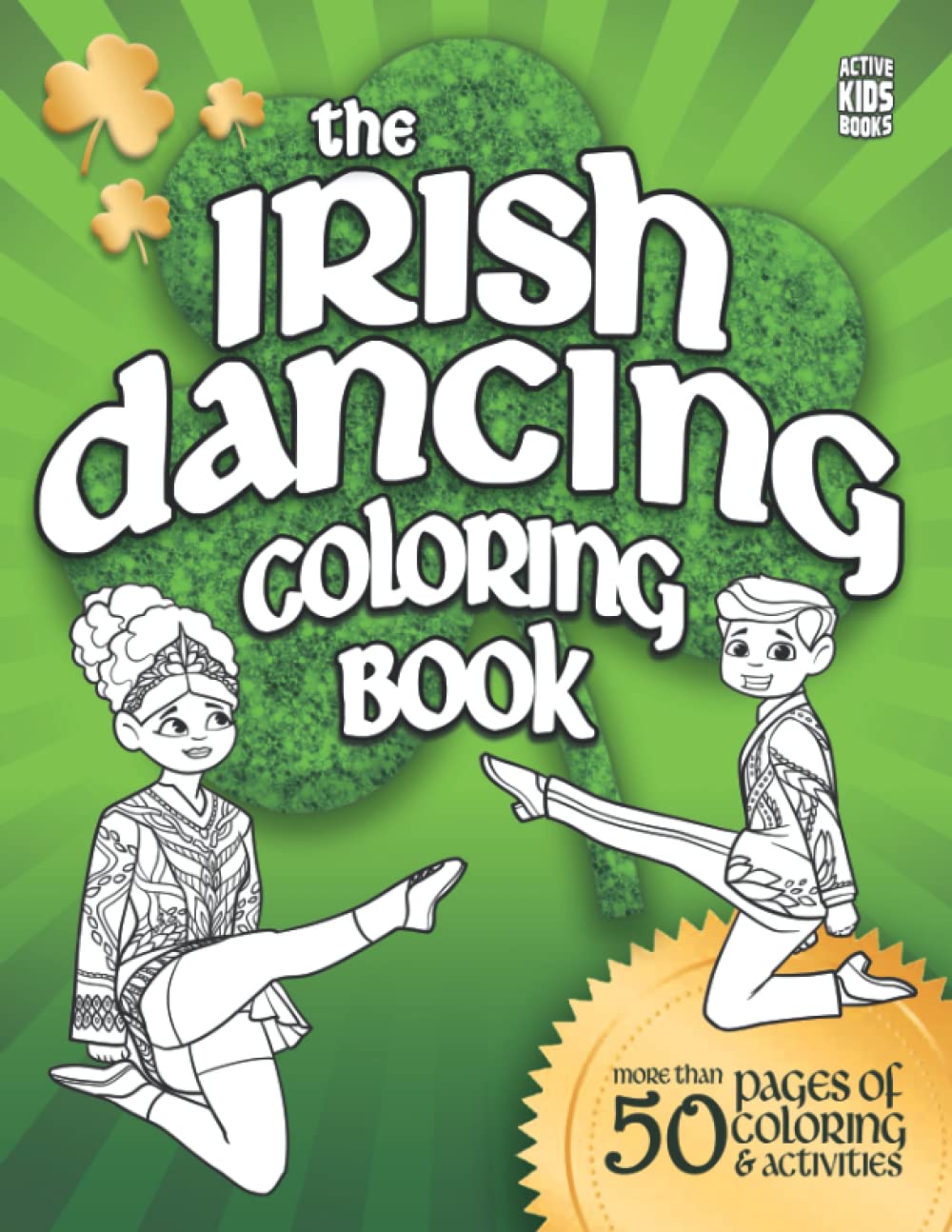 The Irish Dancing Coloring Book: Over 50 pages of coloring and ...