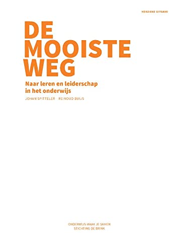 De mooiste weg: Naar leren en leiderschap in het onderwijs by Johan ...
