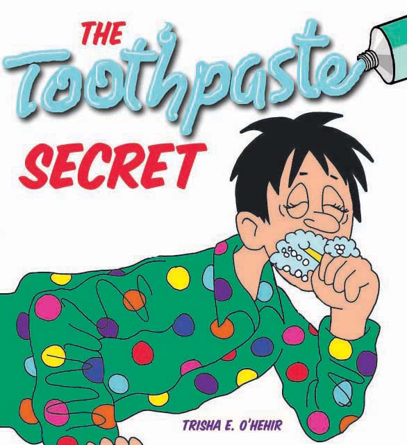 The Toothpaste Secret by Trisha E. O'Hehir | Goodreads