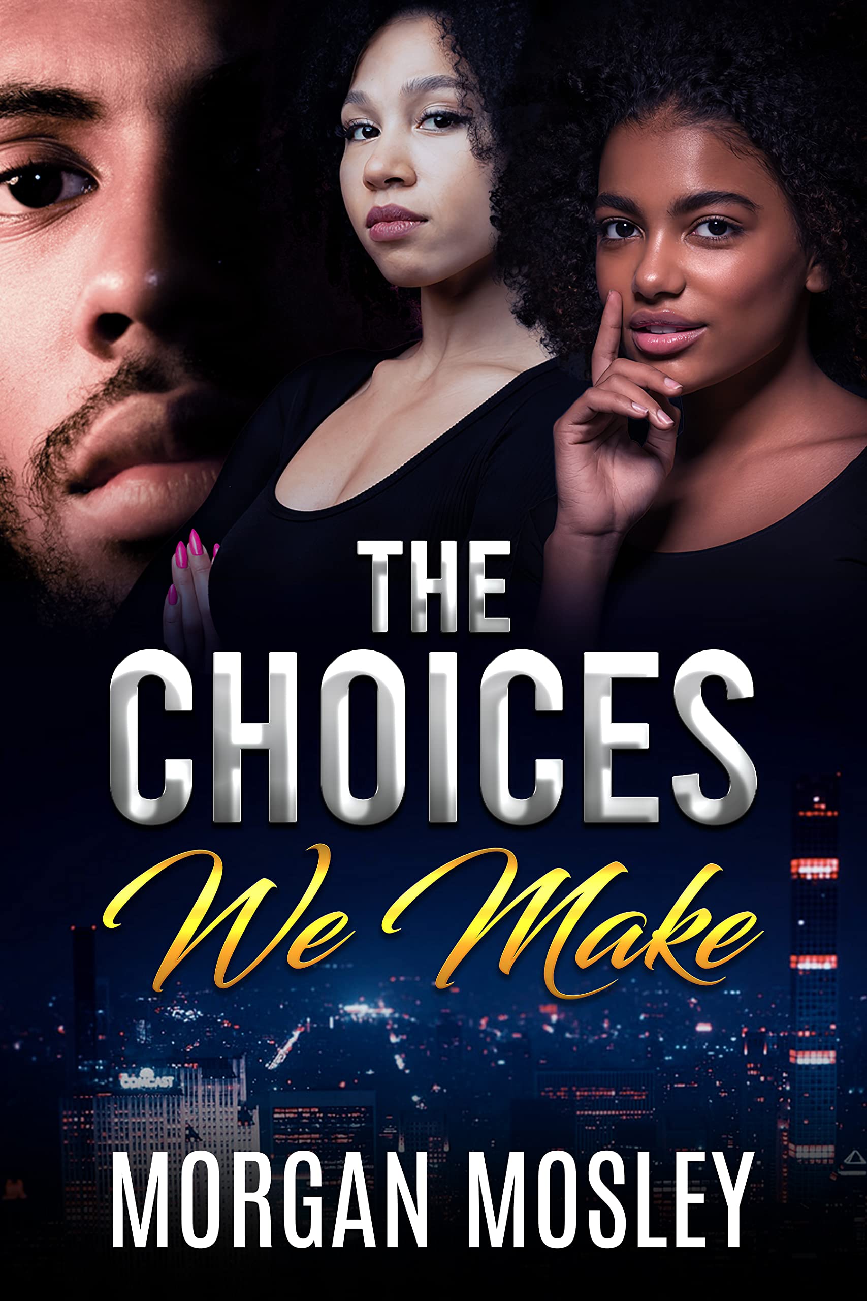 The Choices We Make by Morgan Mosley | Goodreads