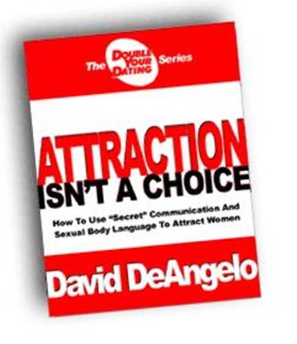 Attraction Isn't A Choice - How To Use "Secret" Communication And ...