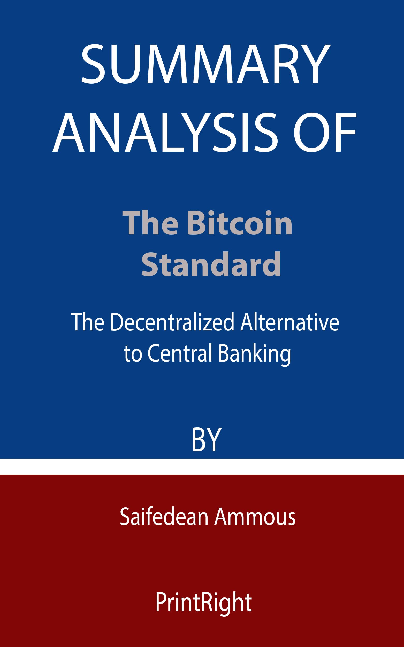Summary Analysis of The Bitcoin Standard: The Decentralized Alternative ...