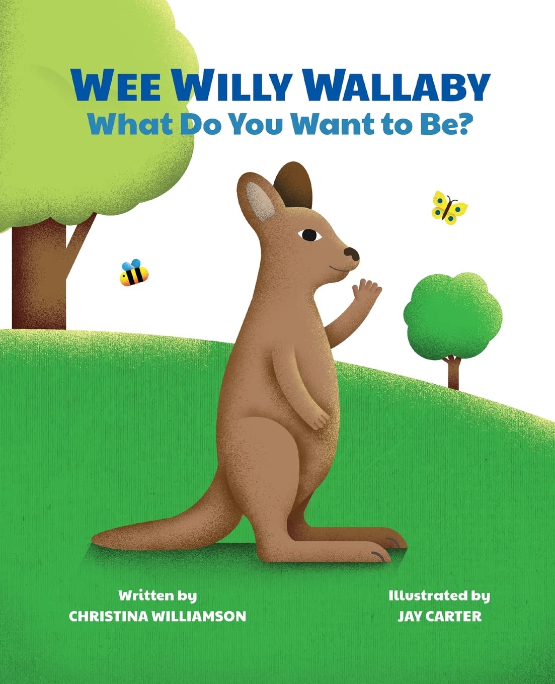 Wee Willy Wallaby: What Do You Want to Be? by Christina Williamson ...