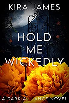 Hold Me Wickedly (Dark Alliance, #4) by Kira James | Goodreads