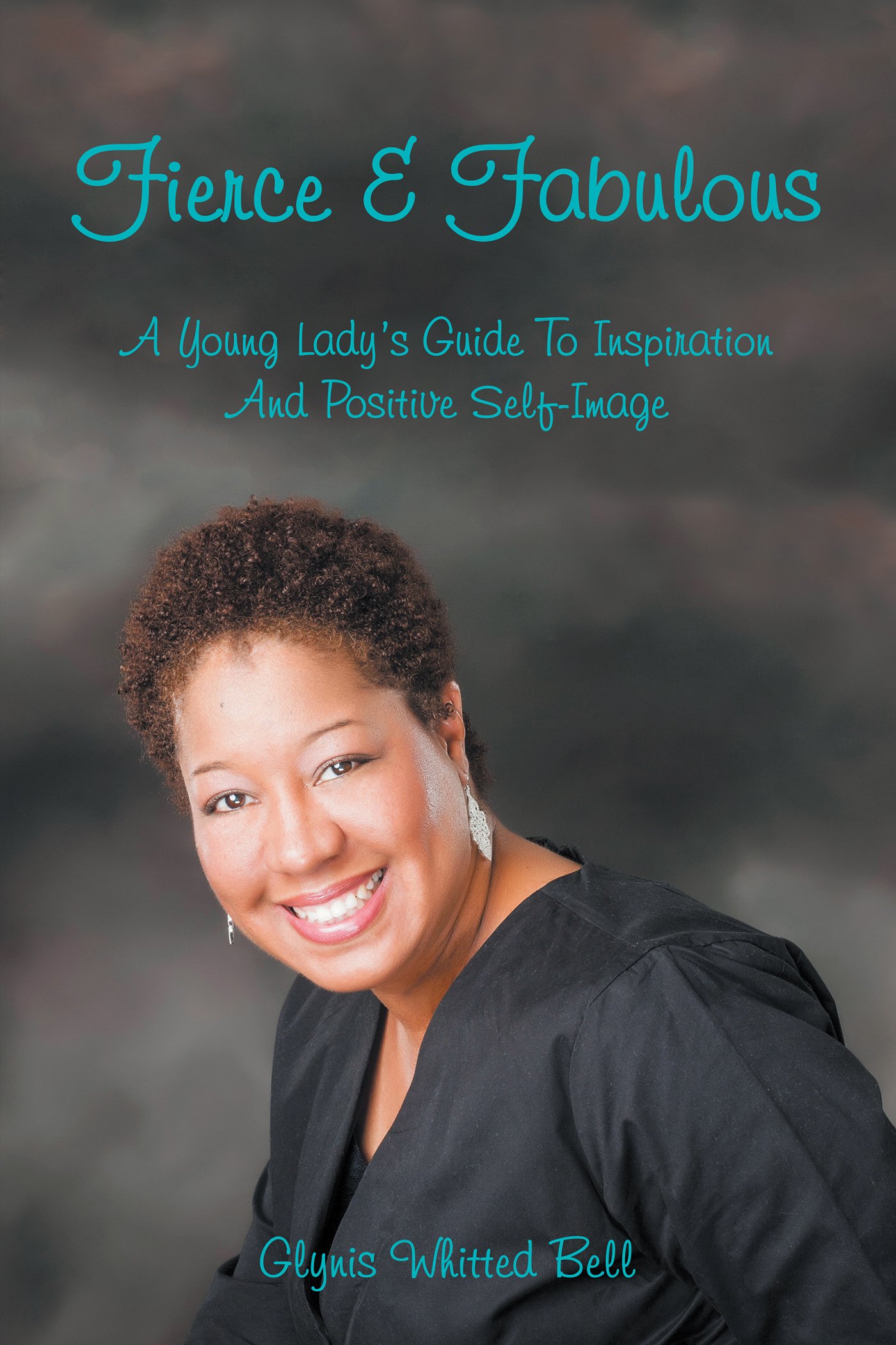 Fierce and Fabulous: A Young Lady’S Guide to Inspiration and Positive ...