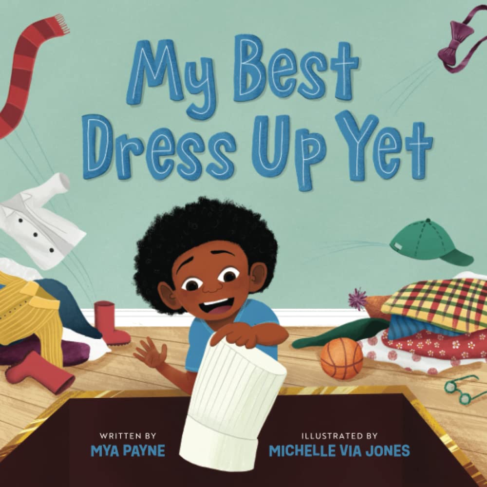 My Best Dress Up Yet by Mya Payne | Goodreads
