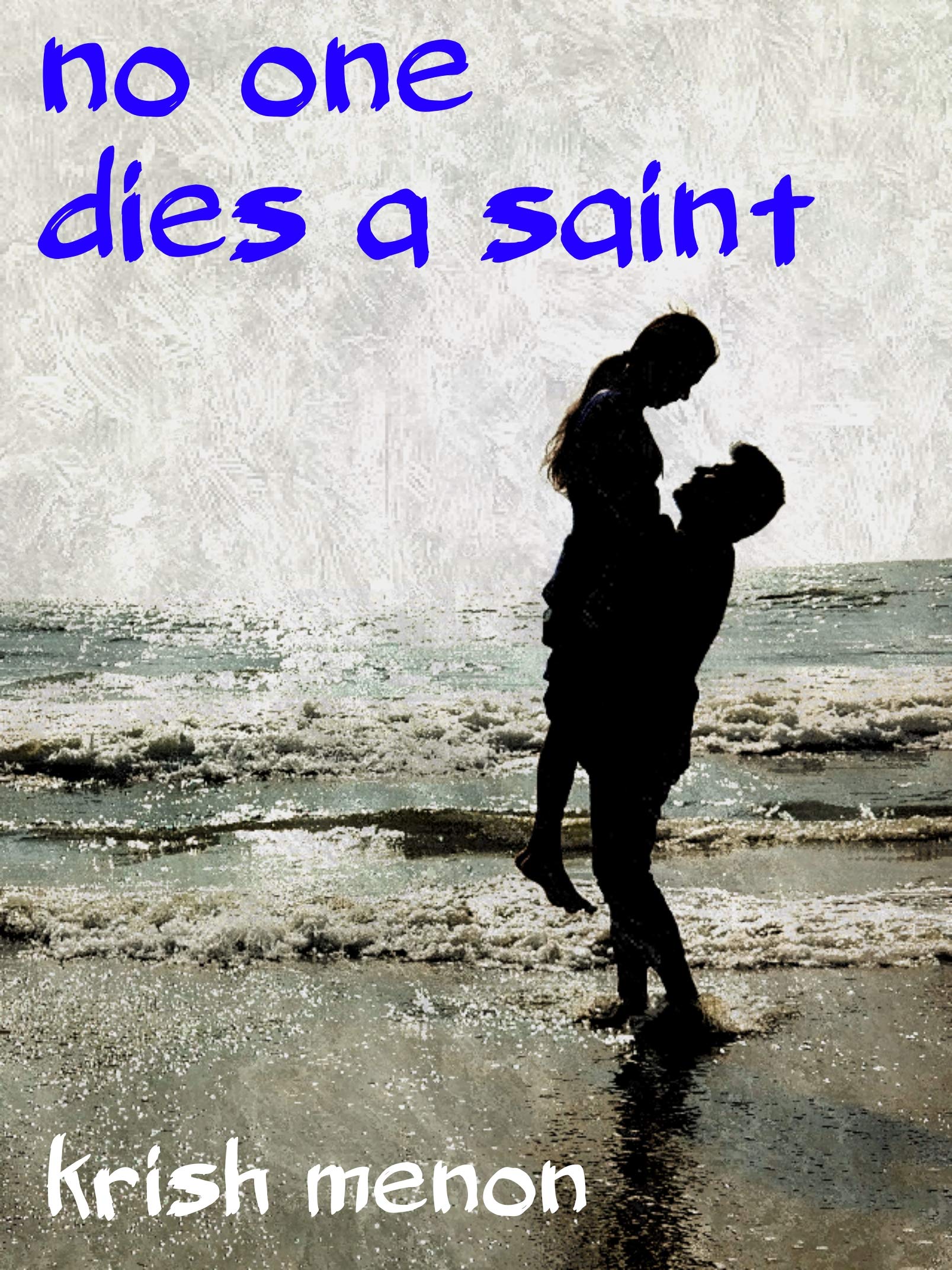 No One Dies a Saint by Krish Menon | Goodreads