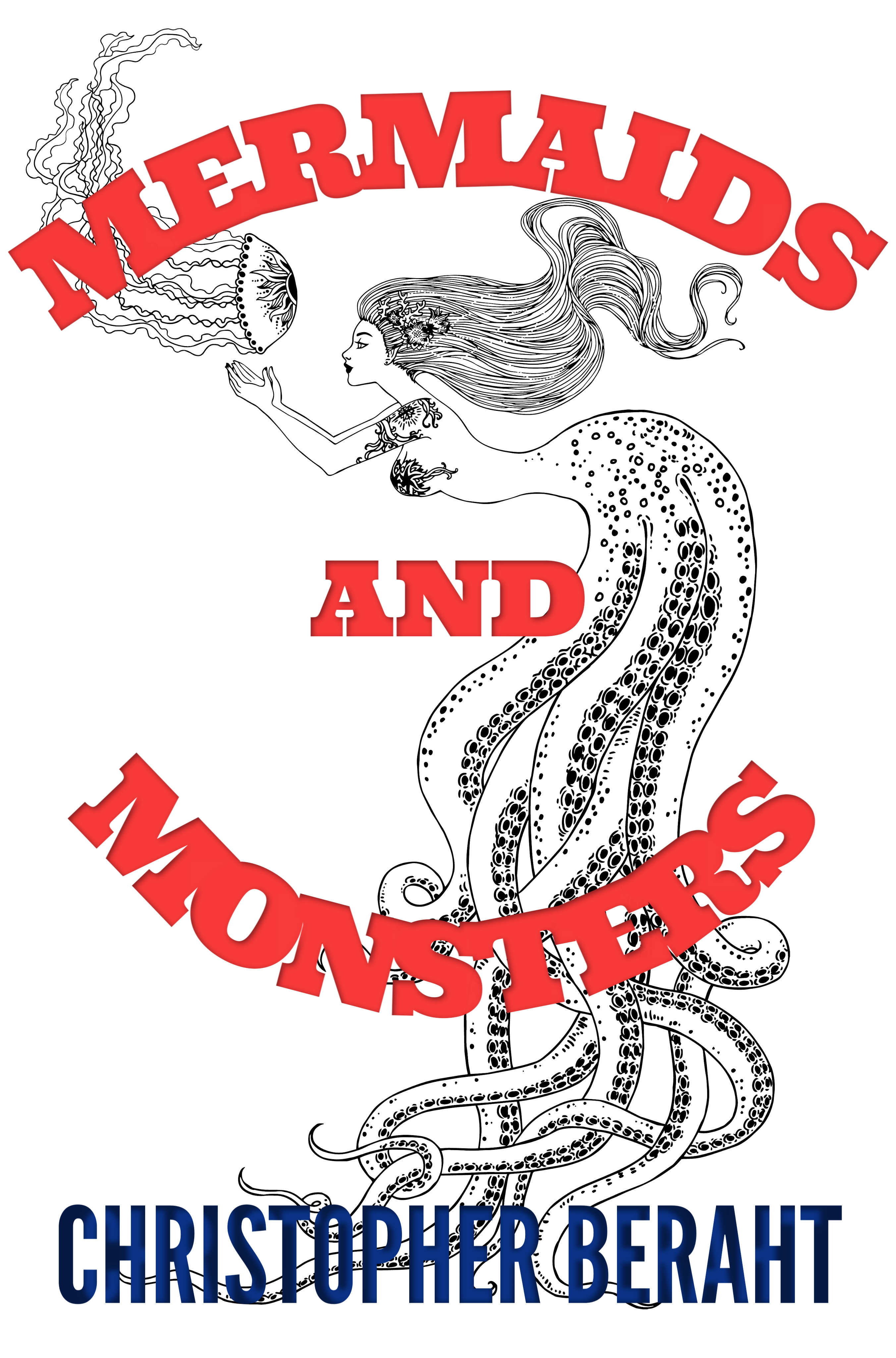 Mermaids and Monsters by Christopher Beraht | Goodreads