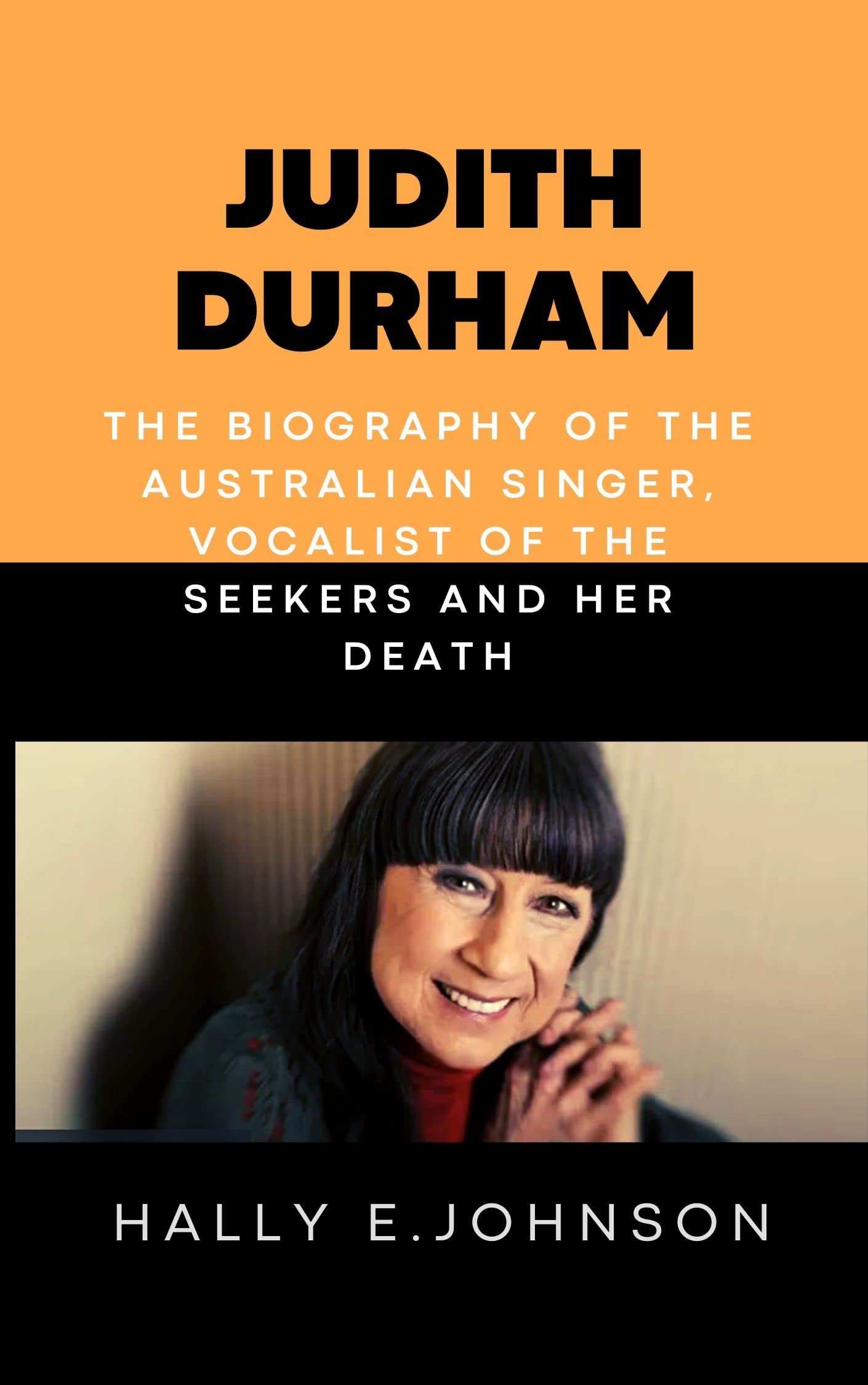 Judith Durham : The biography of the Australian Singer, vocalist of the ...