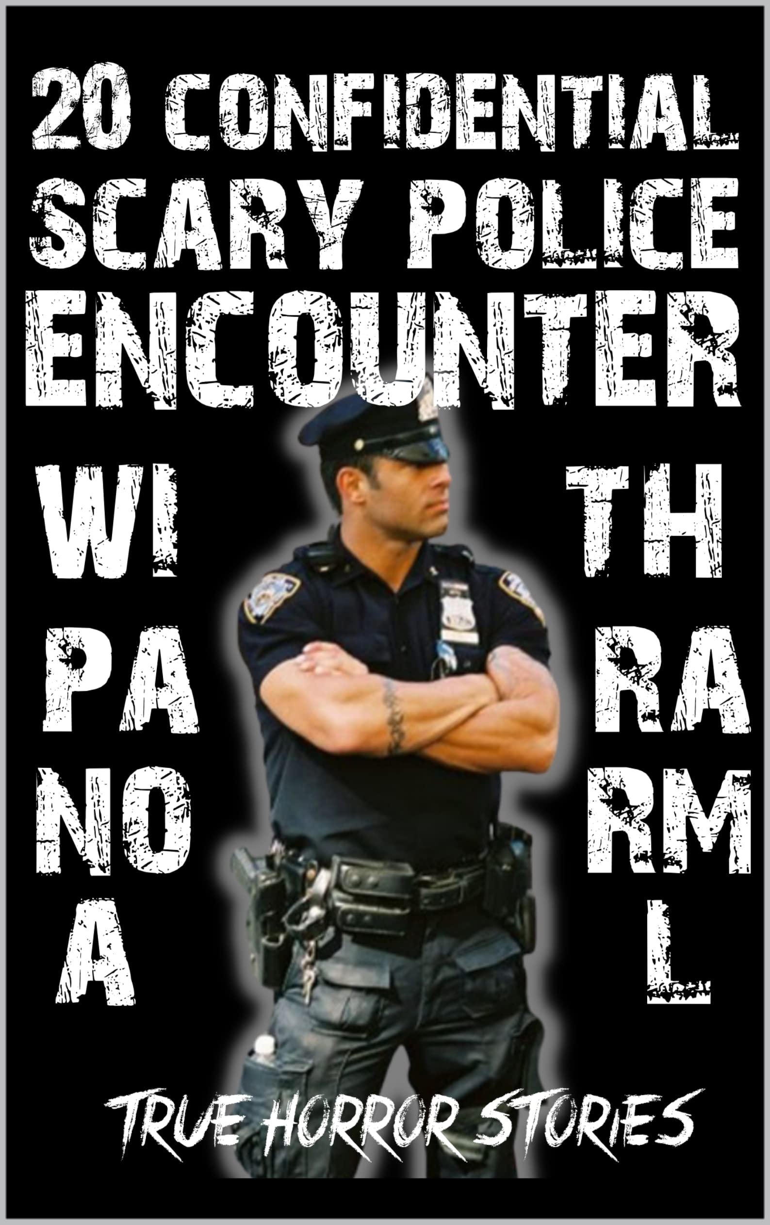 20 CONFIDENTIAL Scary Police Encounter With Paranormal: True Police ...