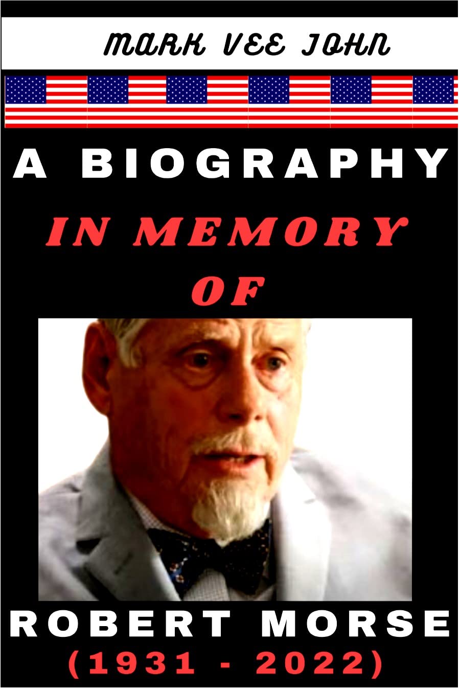 A BIOGRAPHY IN MEMORY OF – ROBERT MORSE (1931 – 2022): The Life & Times ...