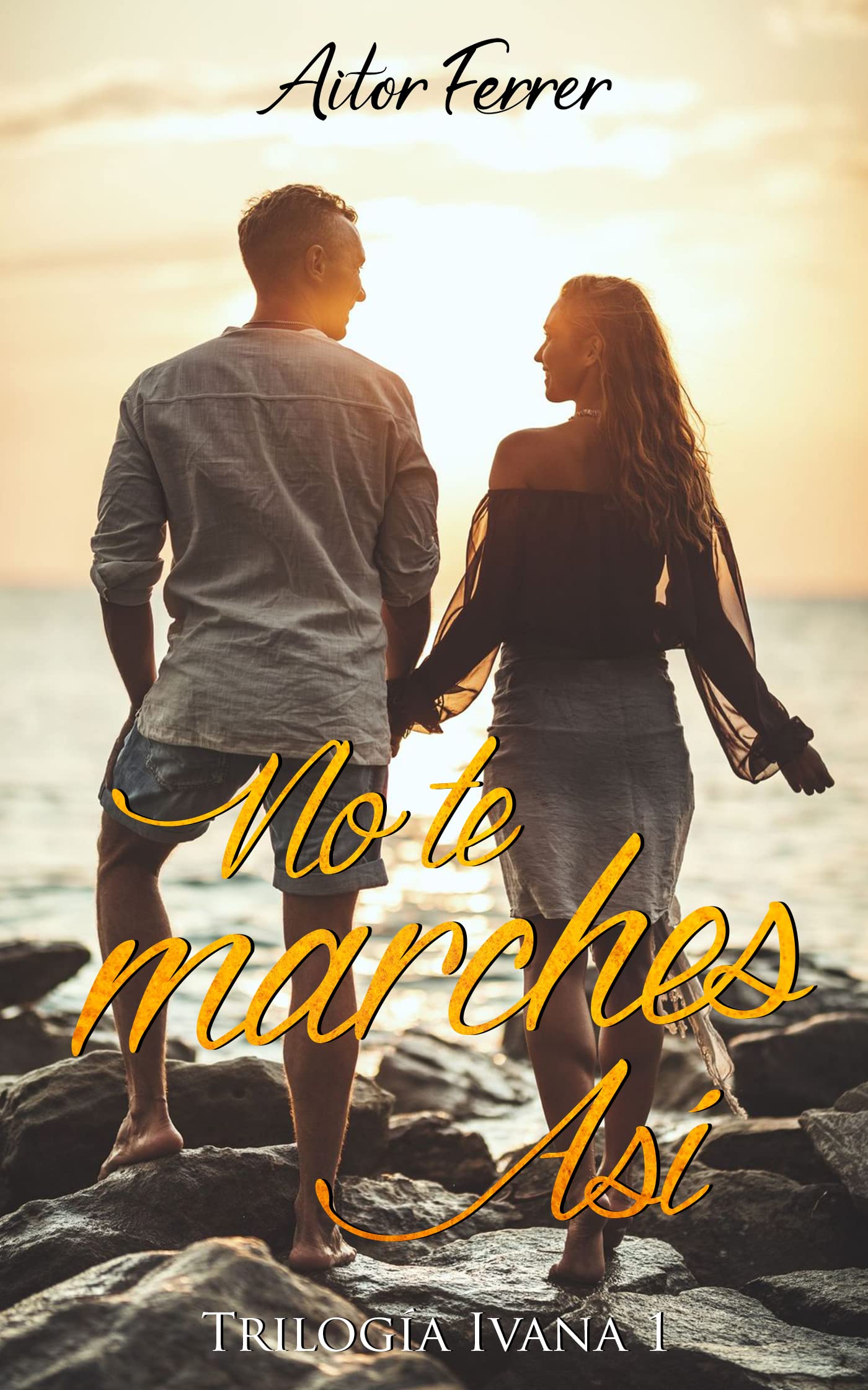 No te marches así (Trilogía Ivana #1) by Aitor Ferrer | Goodreads