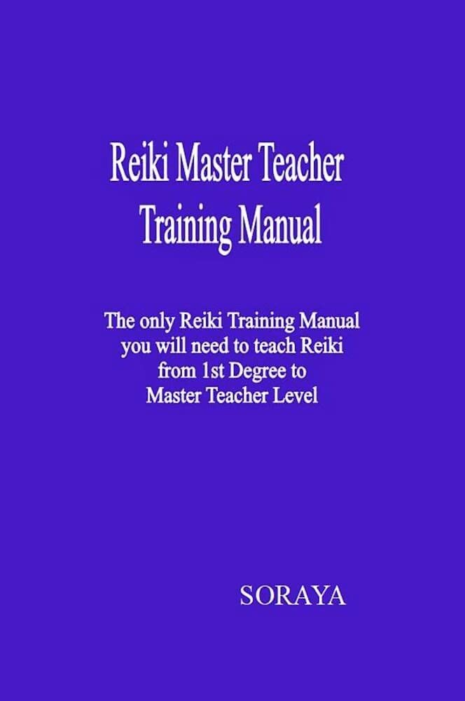 Reiki Master Teacher Training Manual : The only Reiki Training Manual ...