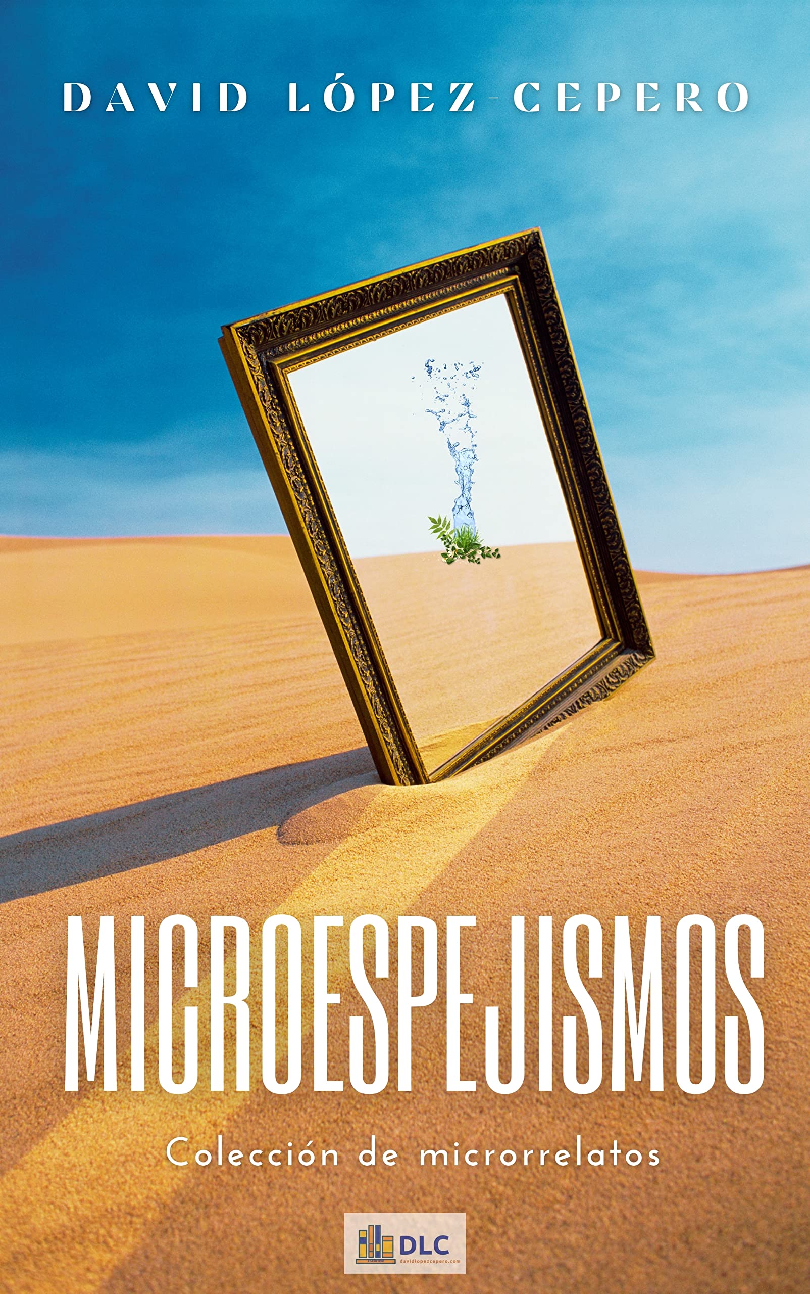 Microespejismos: Colección de microrrelatos del GANADOR del CONCURSO DE ...