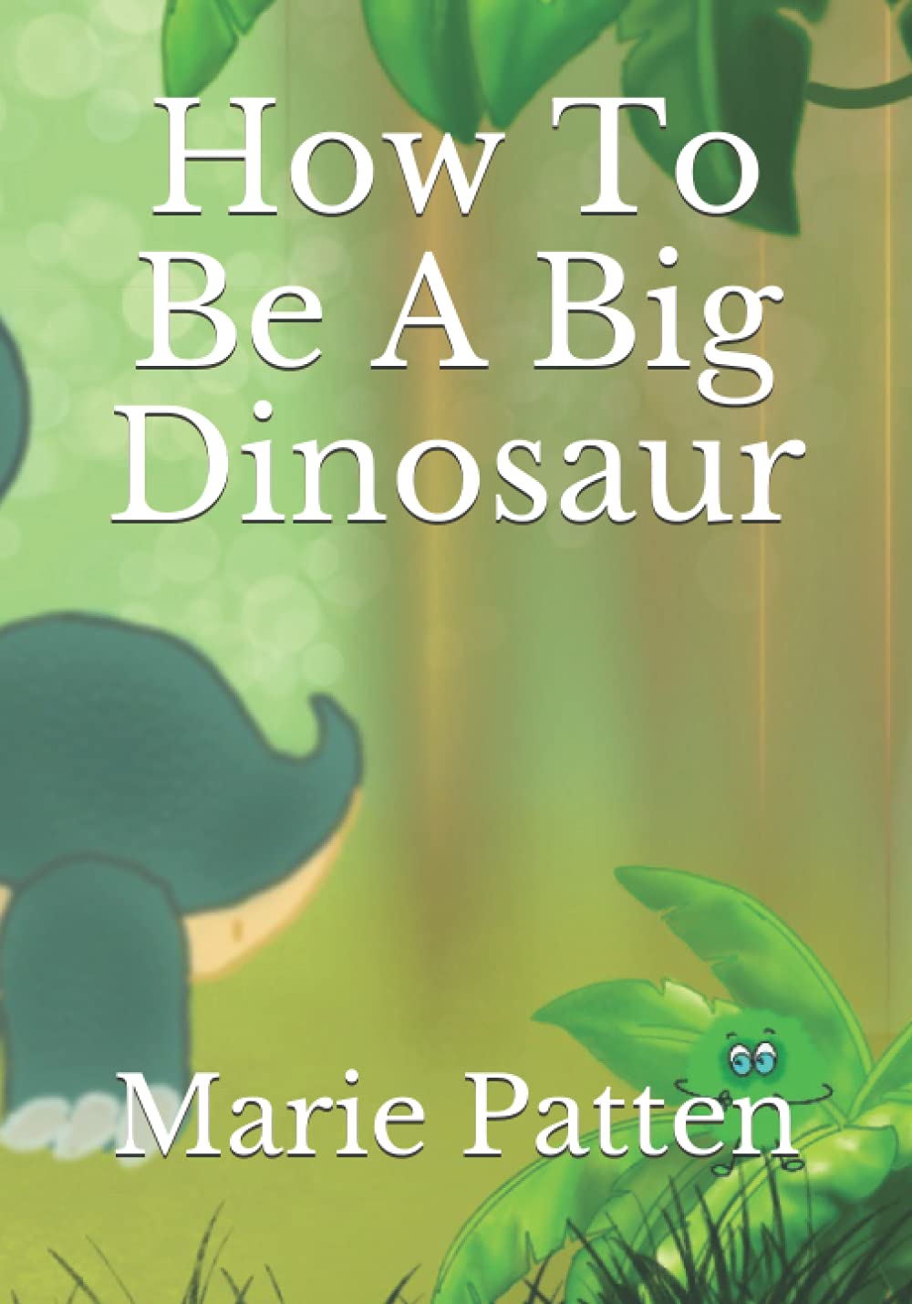 How To Be A Big Dinosaur by Marie Patten | Goodreads