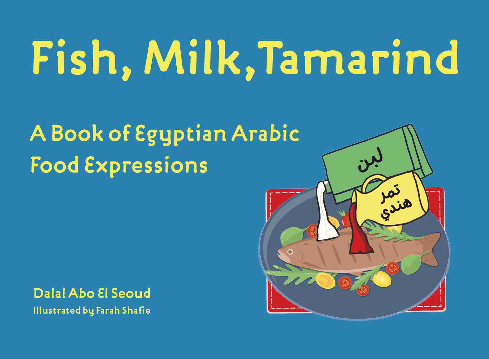 Fish, Milk, Tamarind: A Book Of Egyptian Arabic Food Expressions by ...