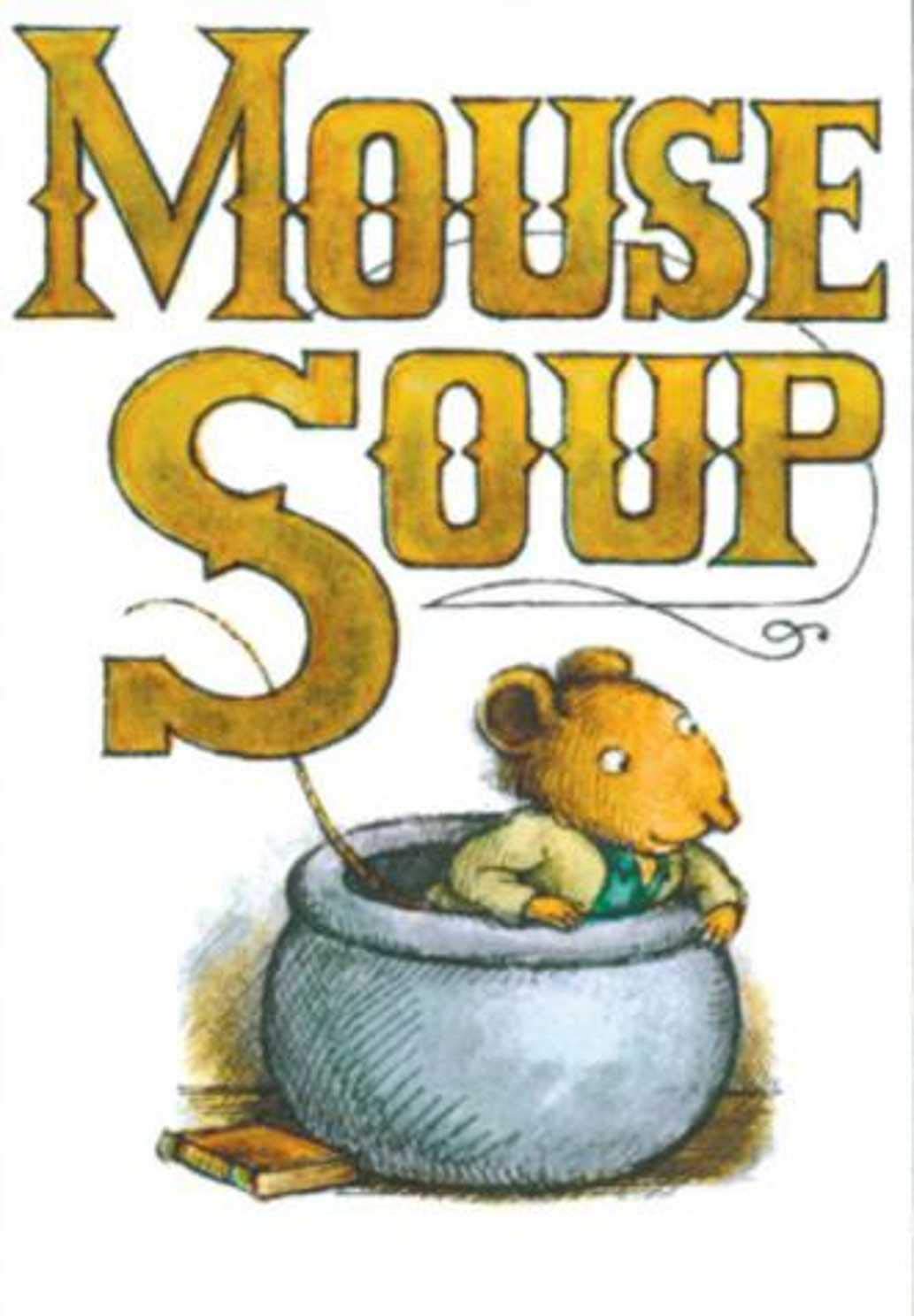 Mouse Soup: children s books ages 1-3 by Sarah Stevens | Goodreads