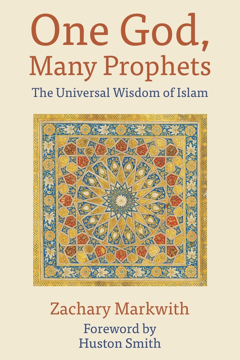 One God, Many Prophets: The Universal Wisdom of Islam by Zachary ...