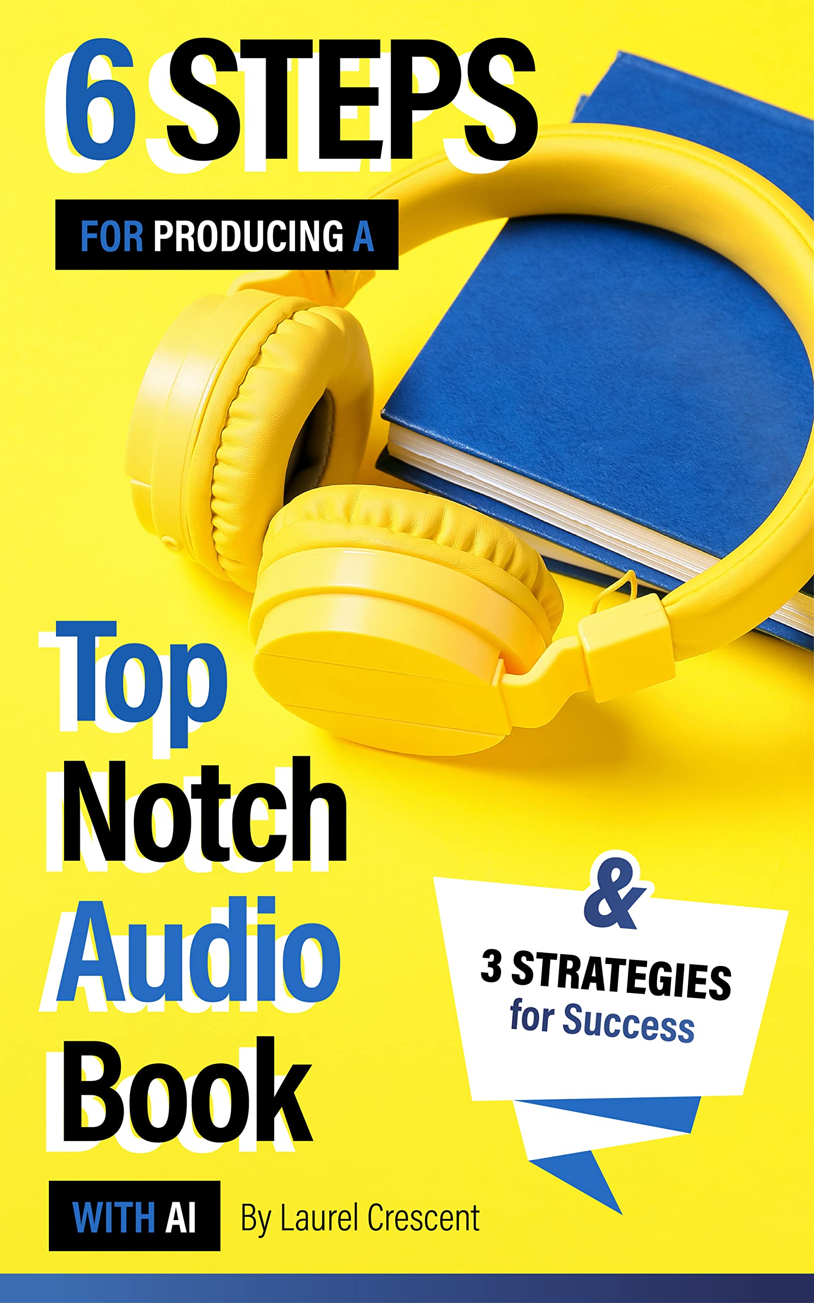 6 Steps for Producing a Top Notch Audiobook with AI: & 3 Strategies for ...