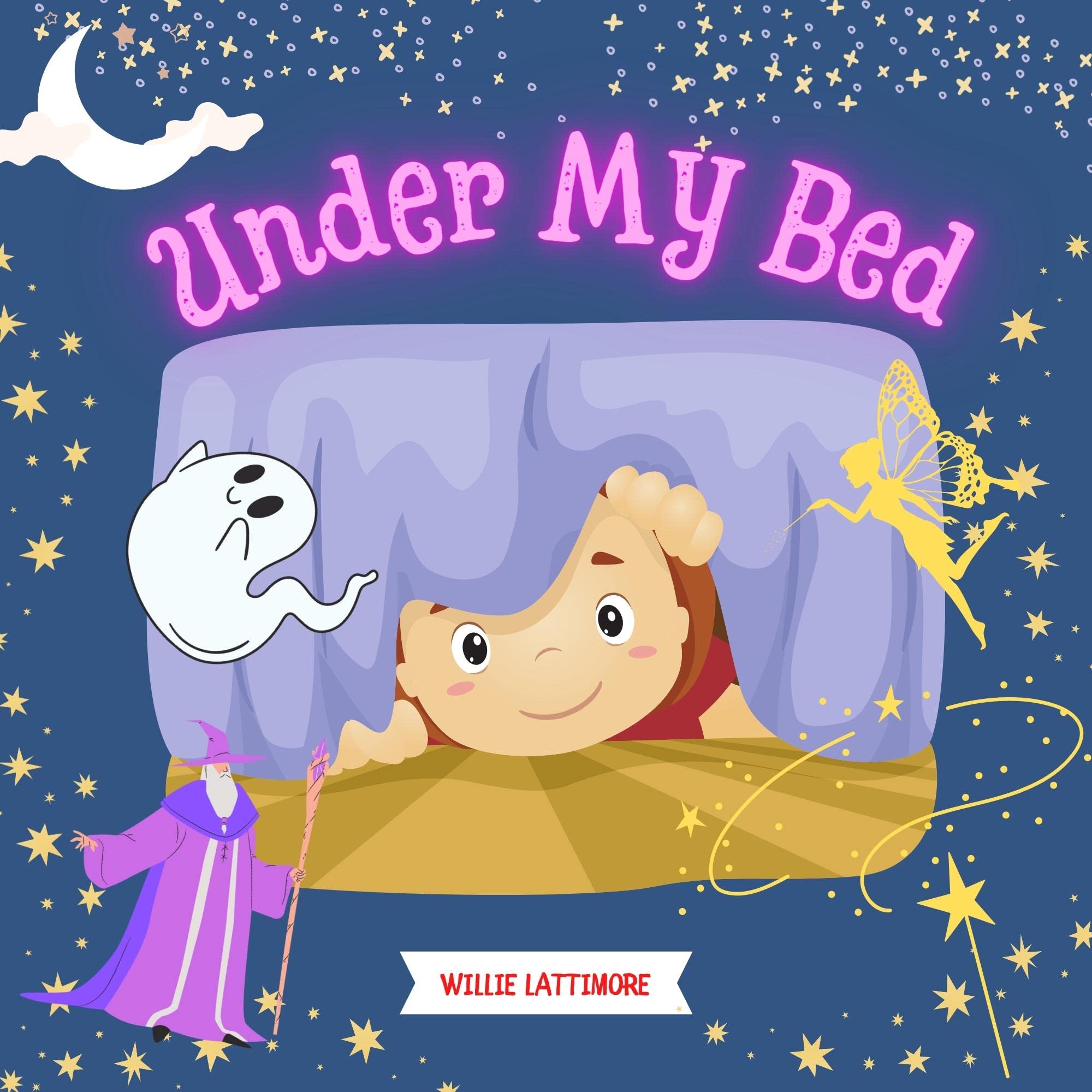 Under My Bed: A Fantasy Story About A Little Boy Looks Under His Bed In ...