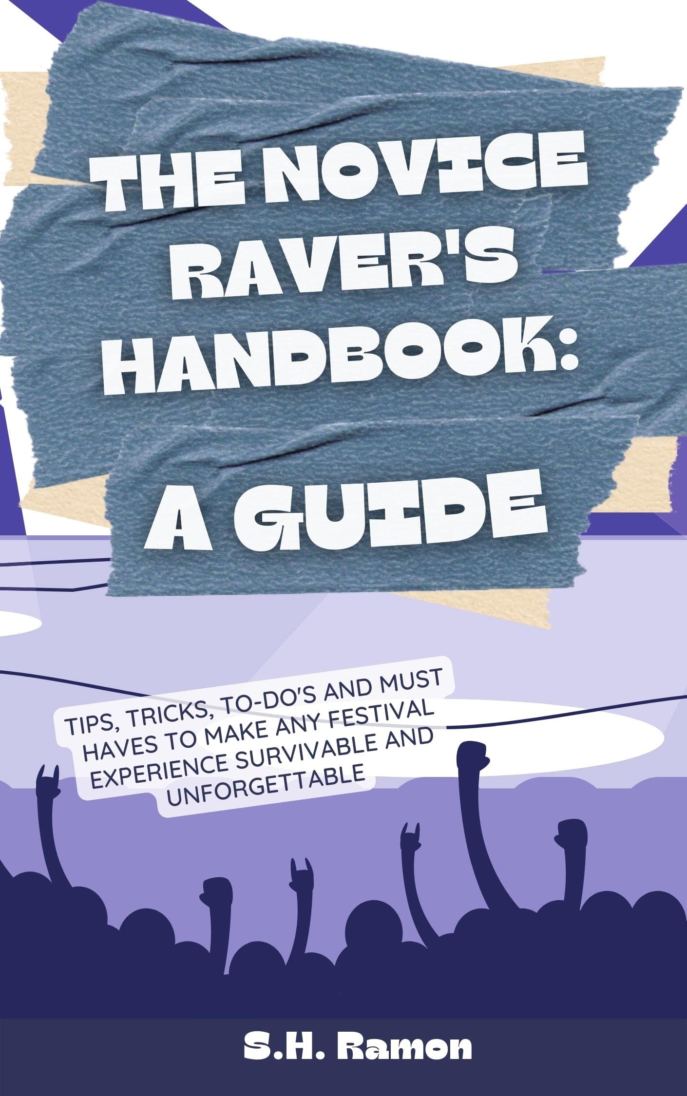 The Novice Raver's Handbook: A Guide: Tips, Tricks, To-Do's and Must ...