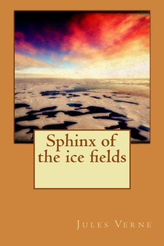 Sphinx of the ice fields by Jules Verne | Goodreads