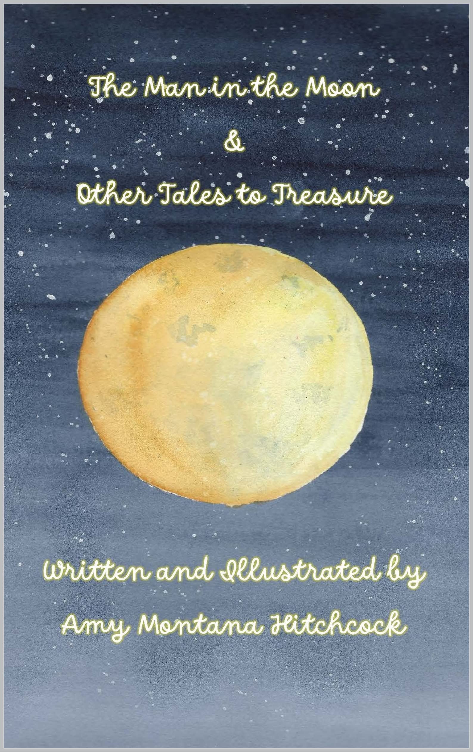 The Man In The Moon Other Tales To Treasure By Amy Hitchcock Goodreads the-man-in-the-moon-other-tales-to-treasure-by-amy-hitchcock-goodreads