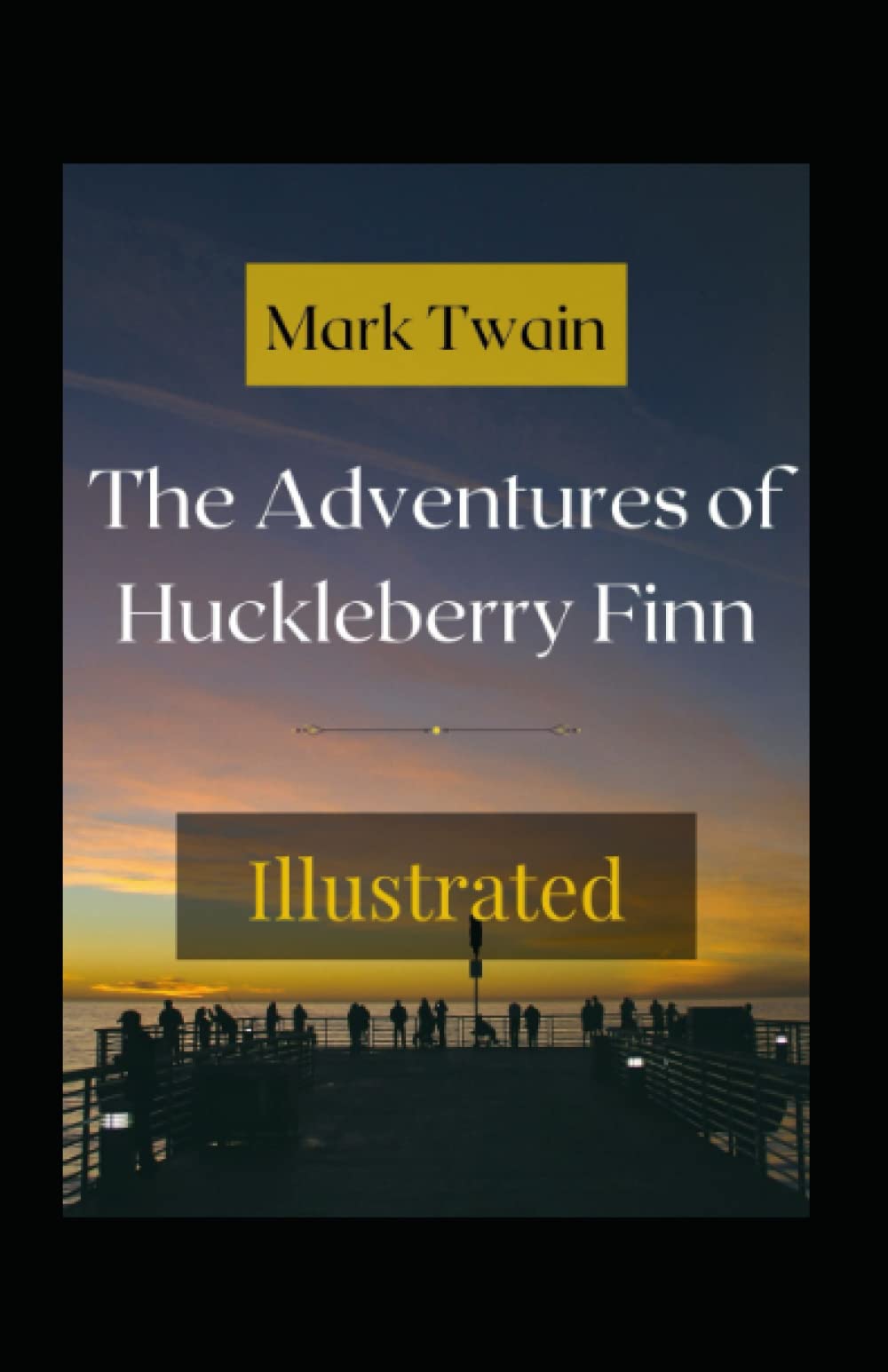 The Adventures of Huckleberry Finn Illustrated: Fiction, Action ...