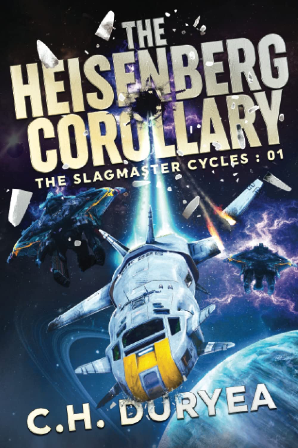 The Heisenberg Corollary: Book One of The Slagmaster Cycles by C. H ...
