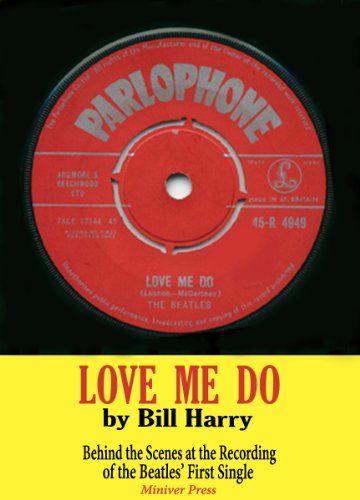 Love Me Do: Behind the Scenes at the Recording of the Beatles' First ...