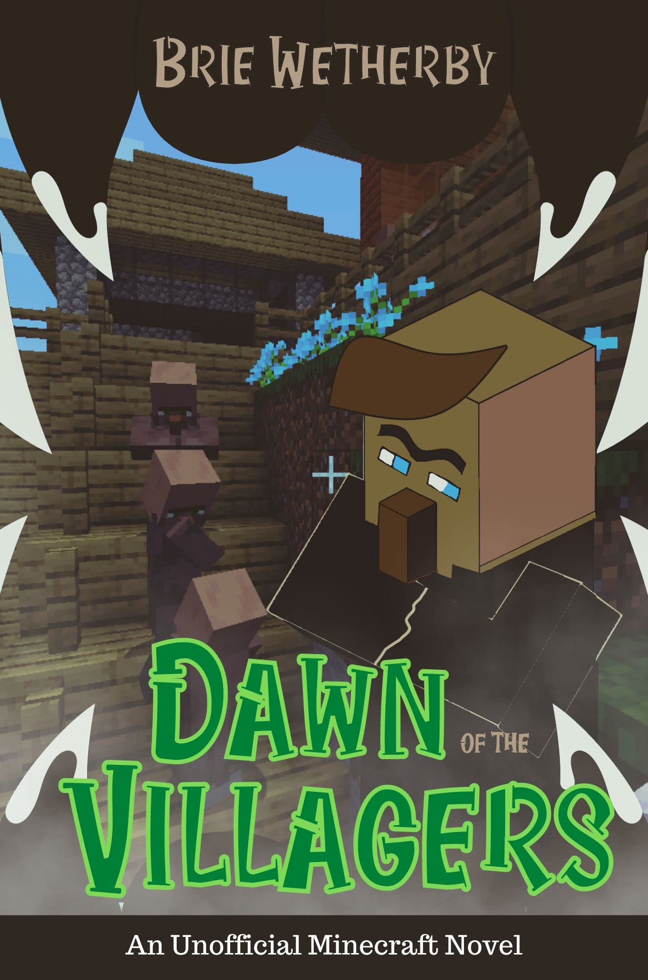 Dawn of the Villagers: An Unofficial Minecraft Novel by Brie Wetherby ...