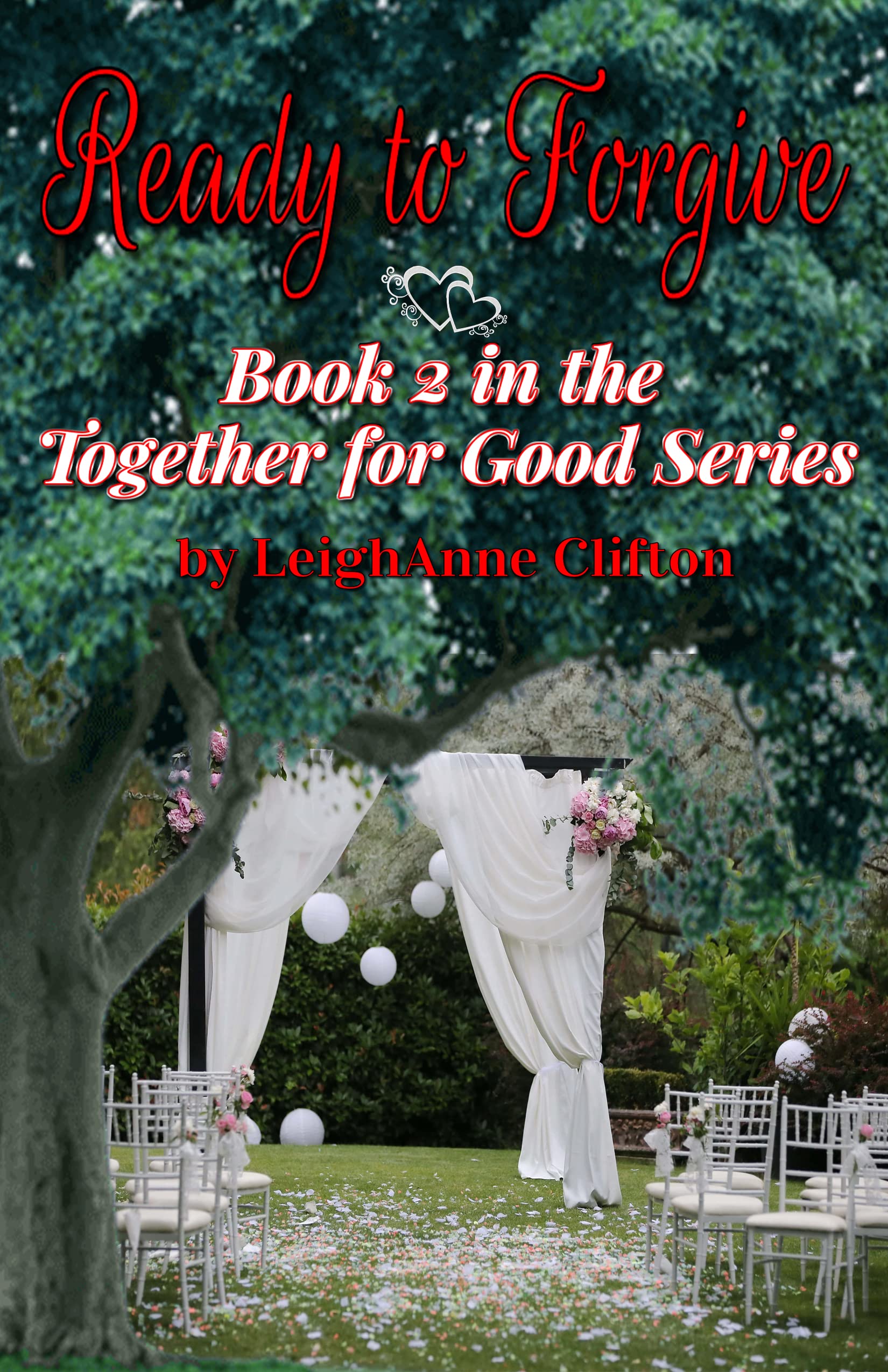 Ready to Forgive: Book 2 in the Together for Good Series by Leighanne ...