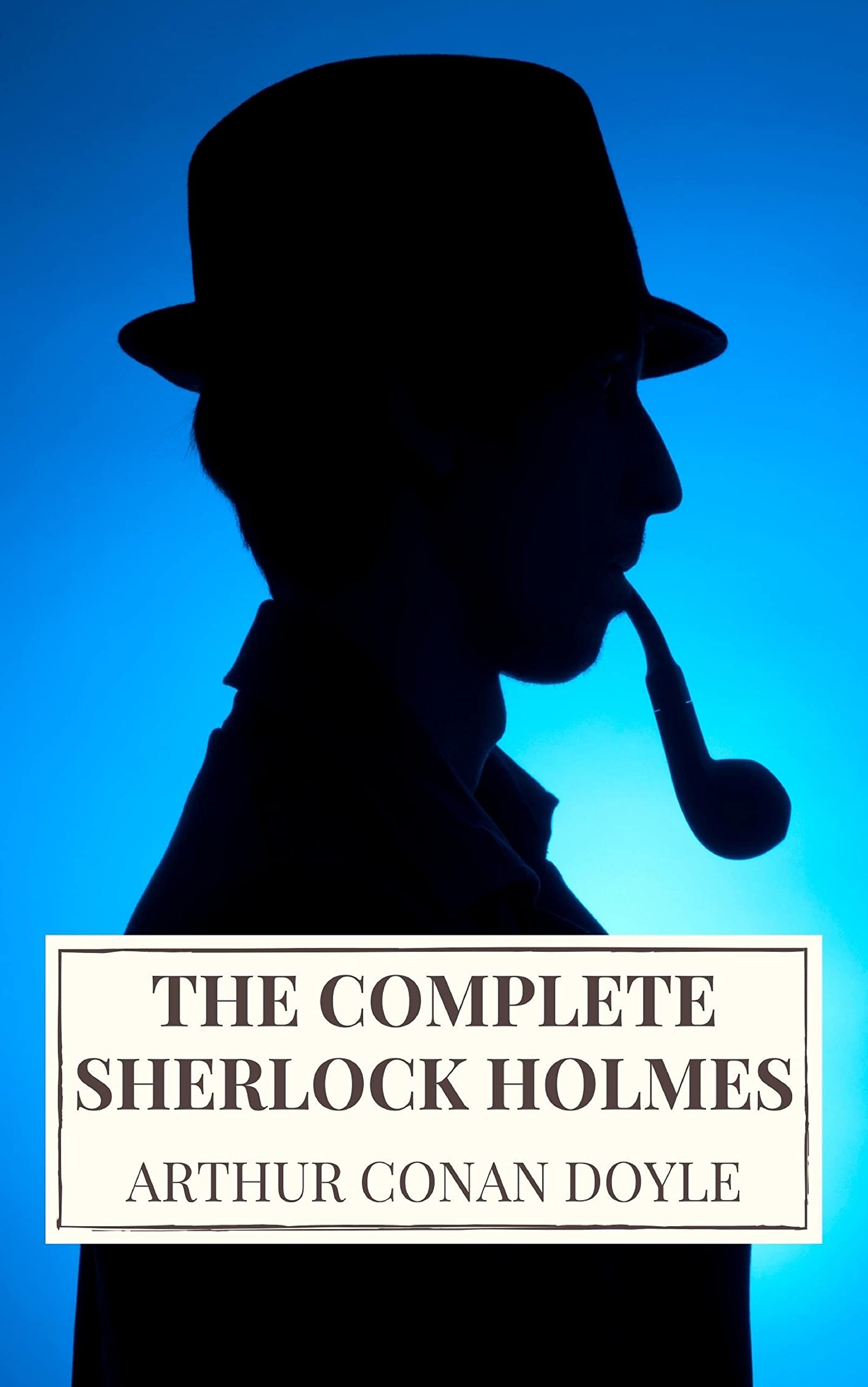 Arthur Conan Doyle: The Complete Sherlock Holmes by Arthur Conan Doyle ...