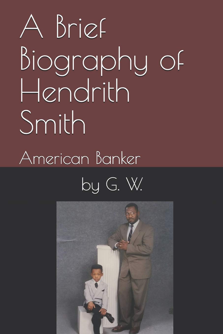 A Brief Biography of Hendrith Smith: American Banker by G. W. | Goodreads