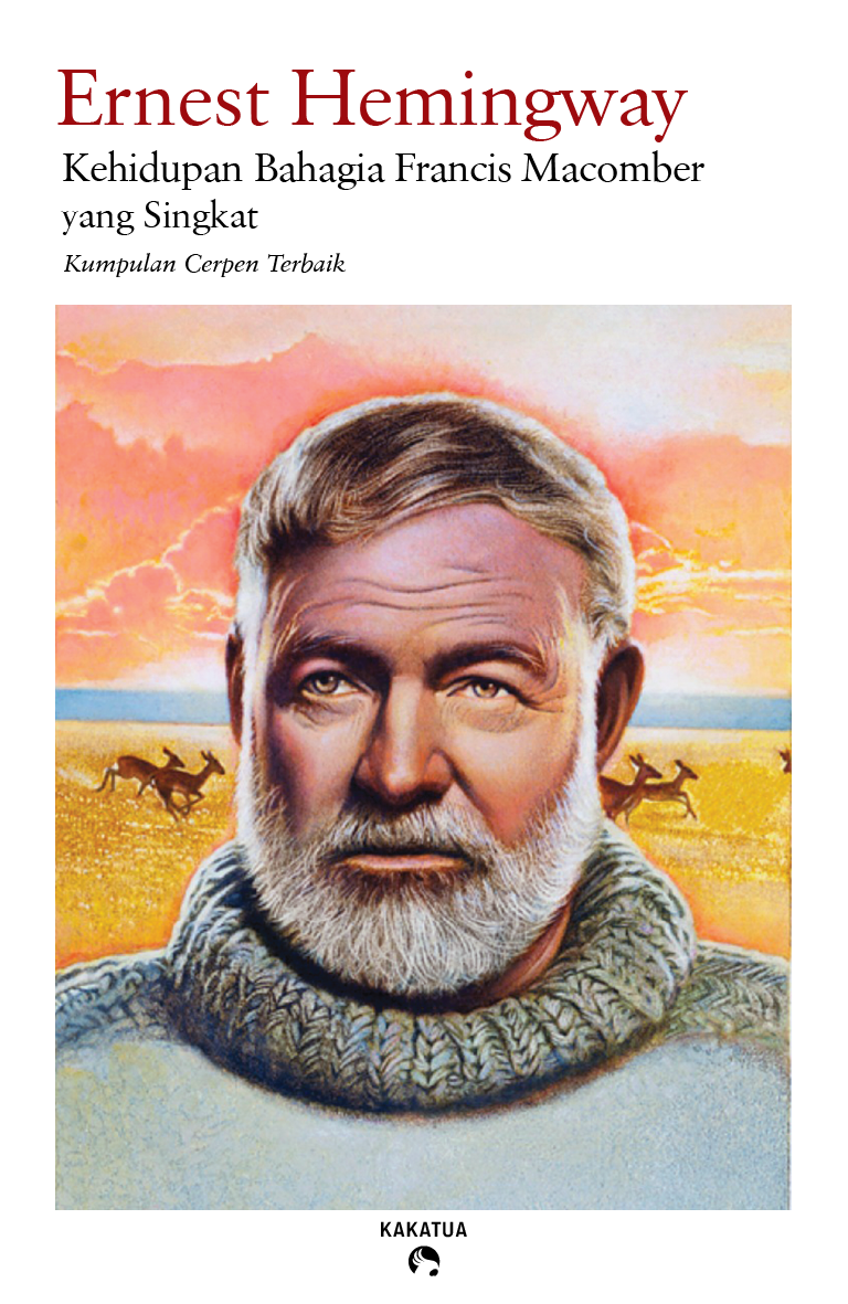 Kehidupan Bahagia Francis Macomber yang Singkat by Ernest Hemingway ...