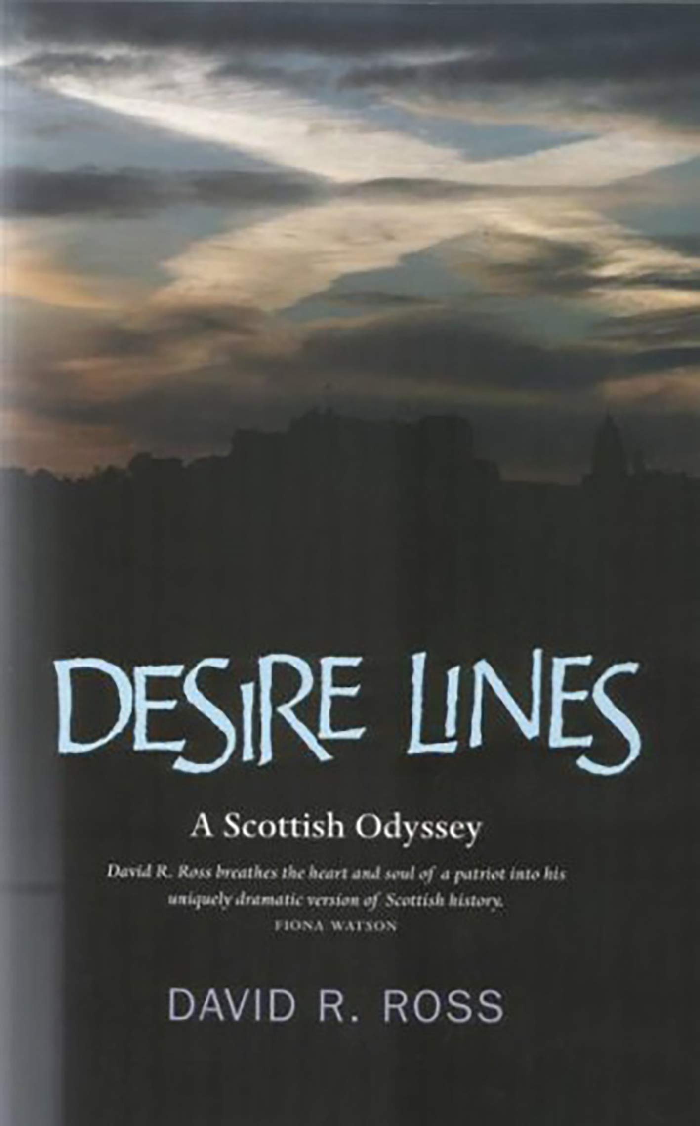 Desire Lines: A Scottish Odyssey - A Journey Through Her History by ...