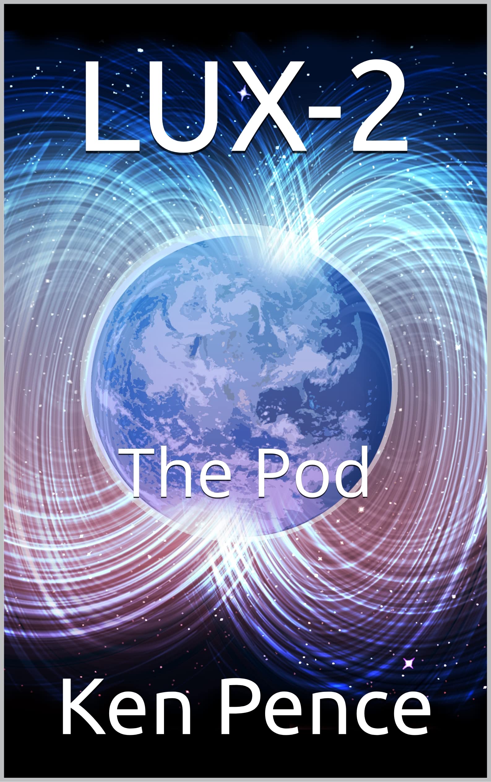 LUX-2: The Pod (LUX and the New TECH) by Ken Pence | Goodreads